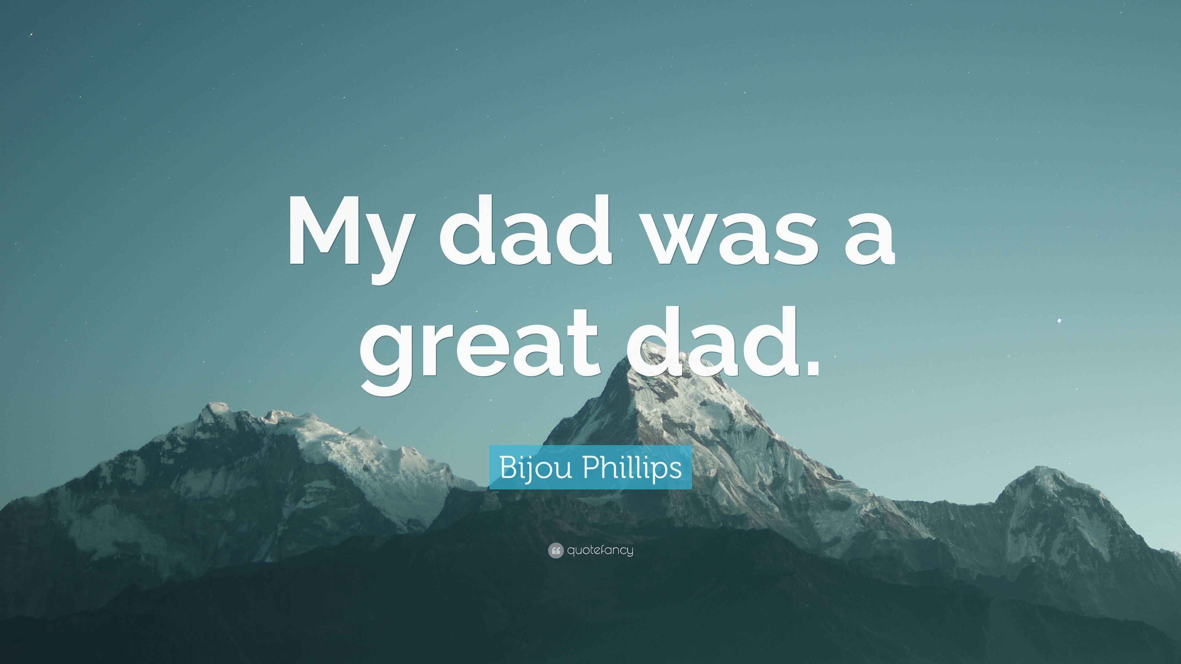Bijou Phillips Quote: “My dad was a great dad.”