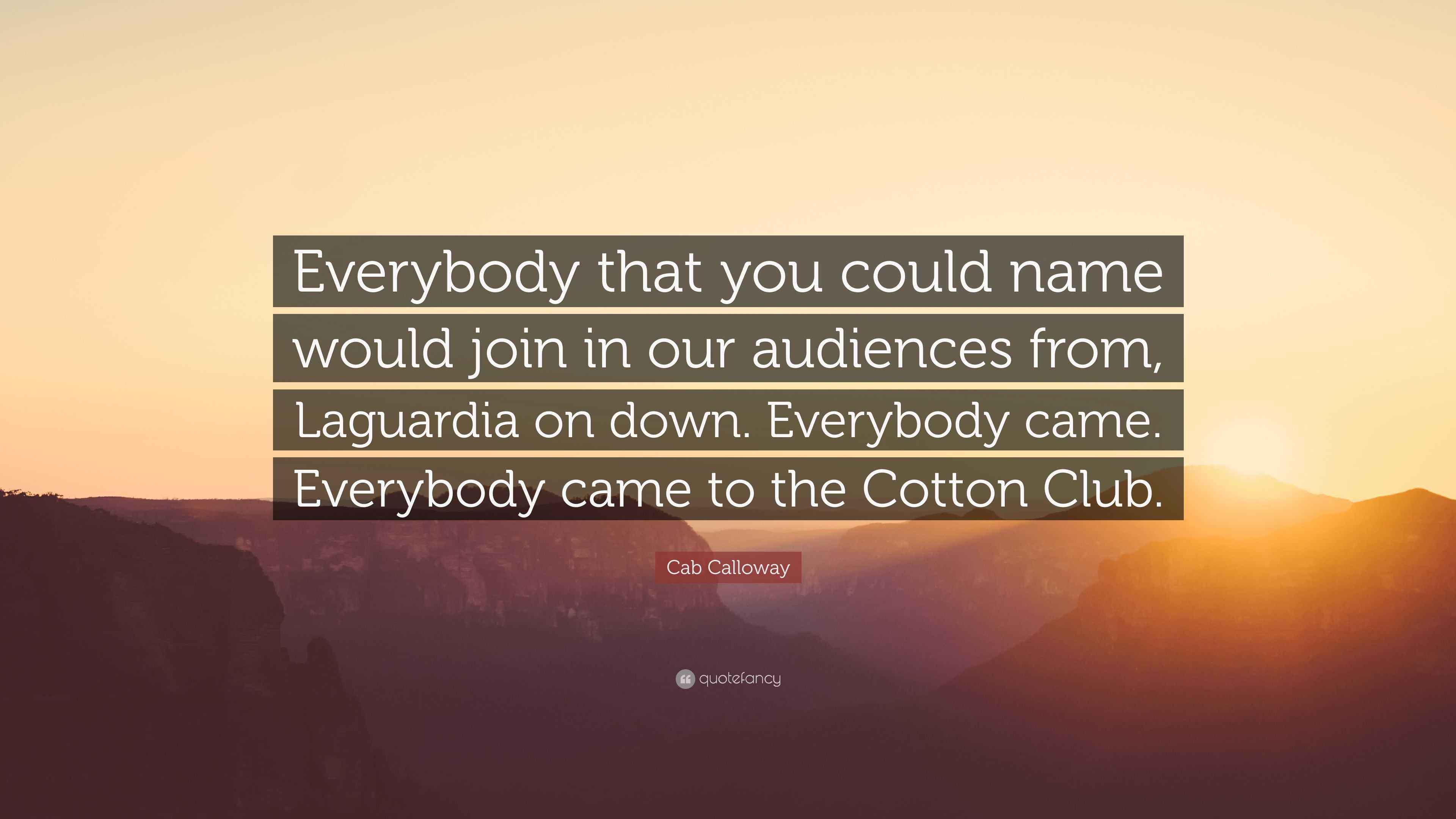Cab Calloway Quote: “Everybody that you could name would join in our ...