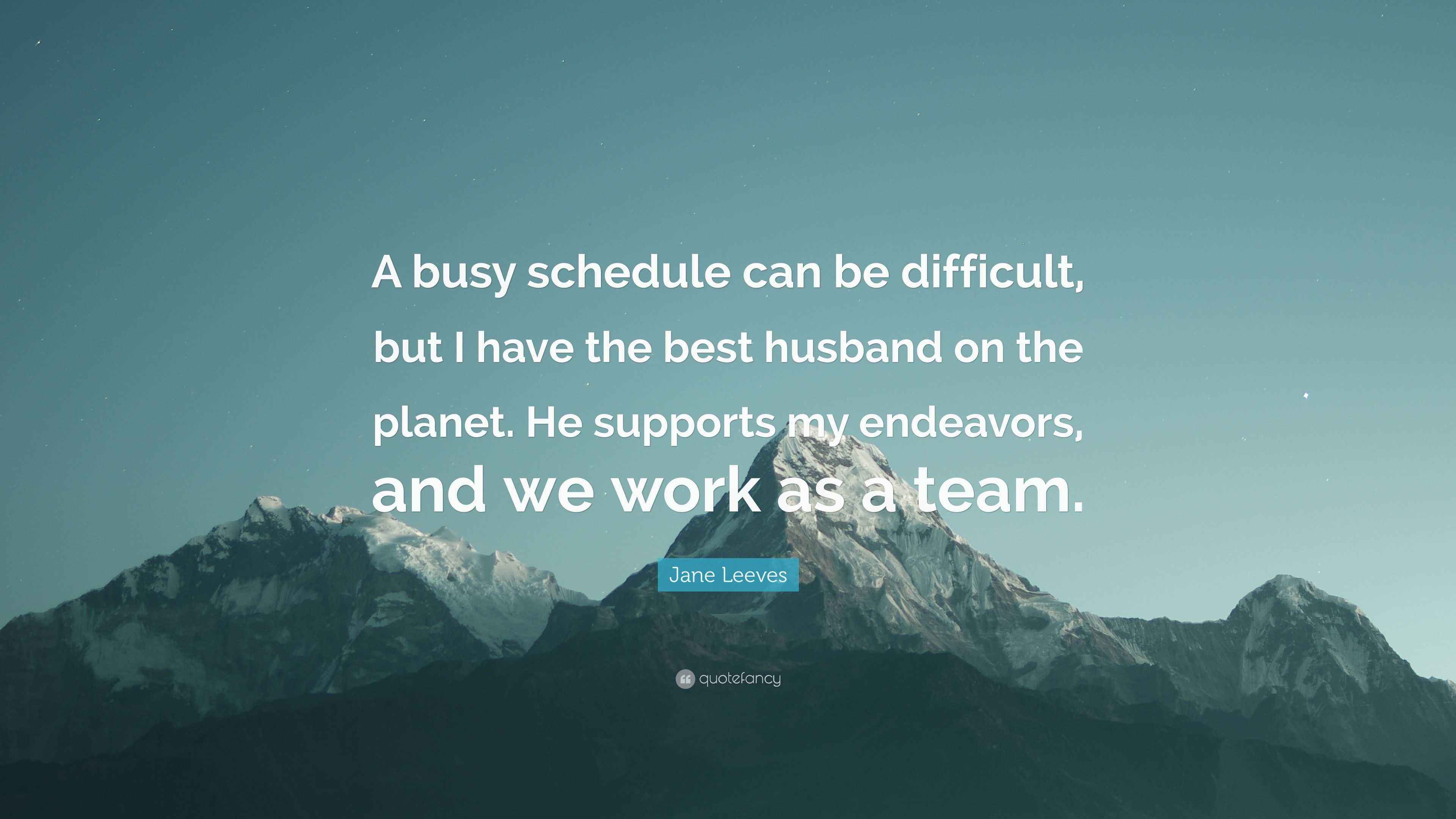 Jane Leeves Quote: “A busy schedule can be difficult, but I have the ...