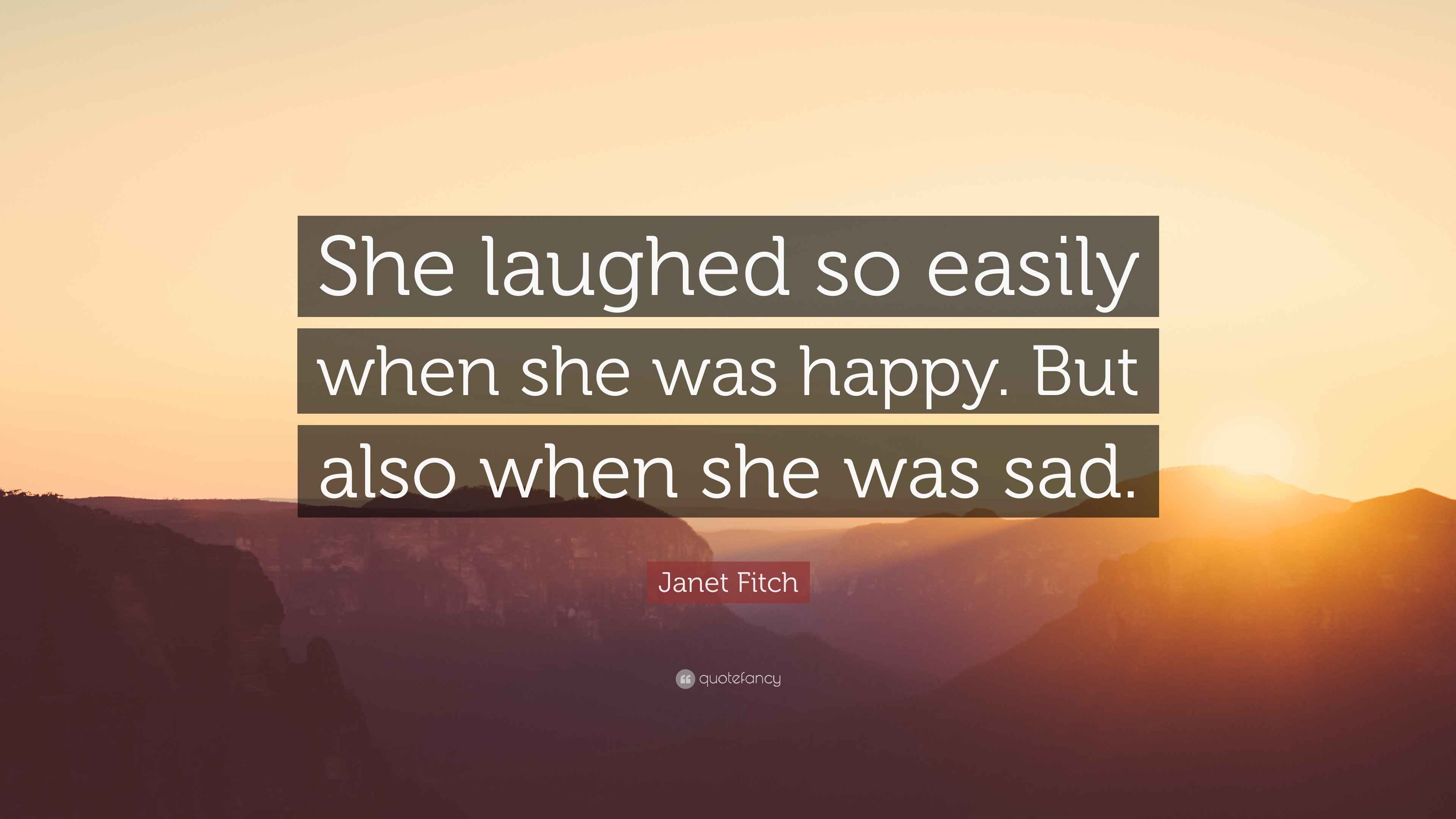 Janet Fitch Quote: “She laughed so easily when she was happy. But also ...