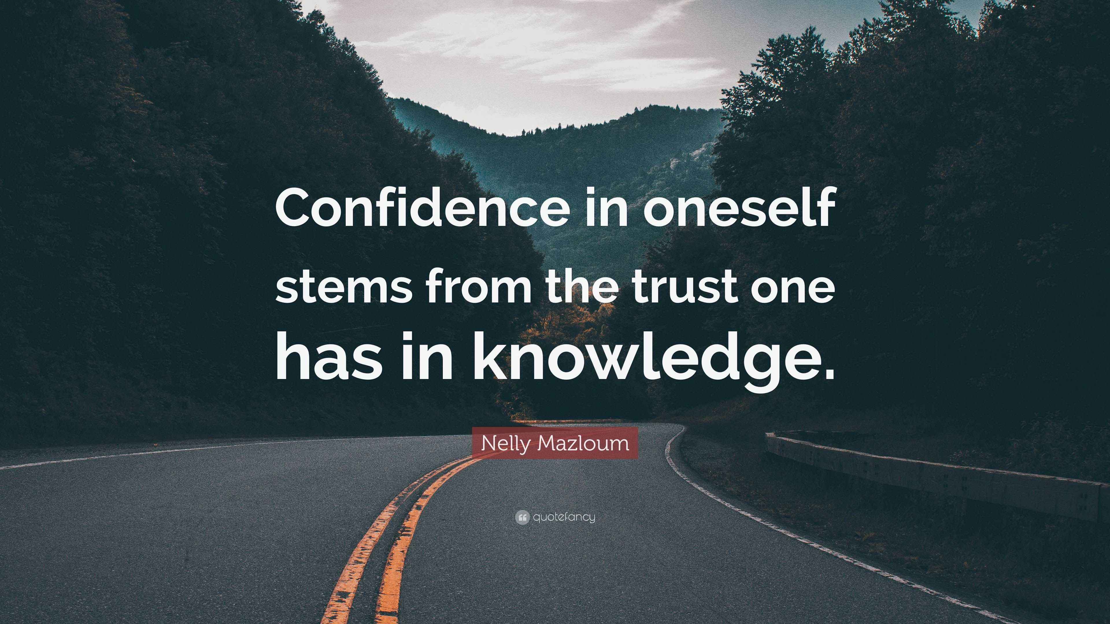 Nelly Mazloum Quote: “Confidence in oneself stems from the trust one ...