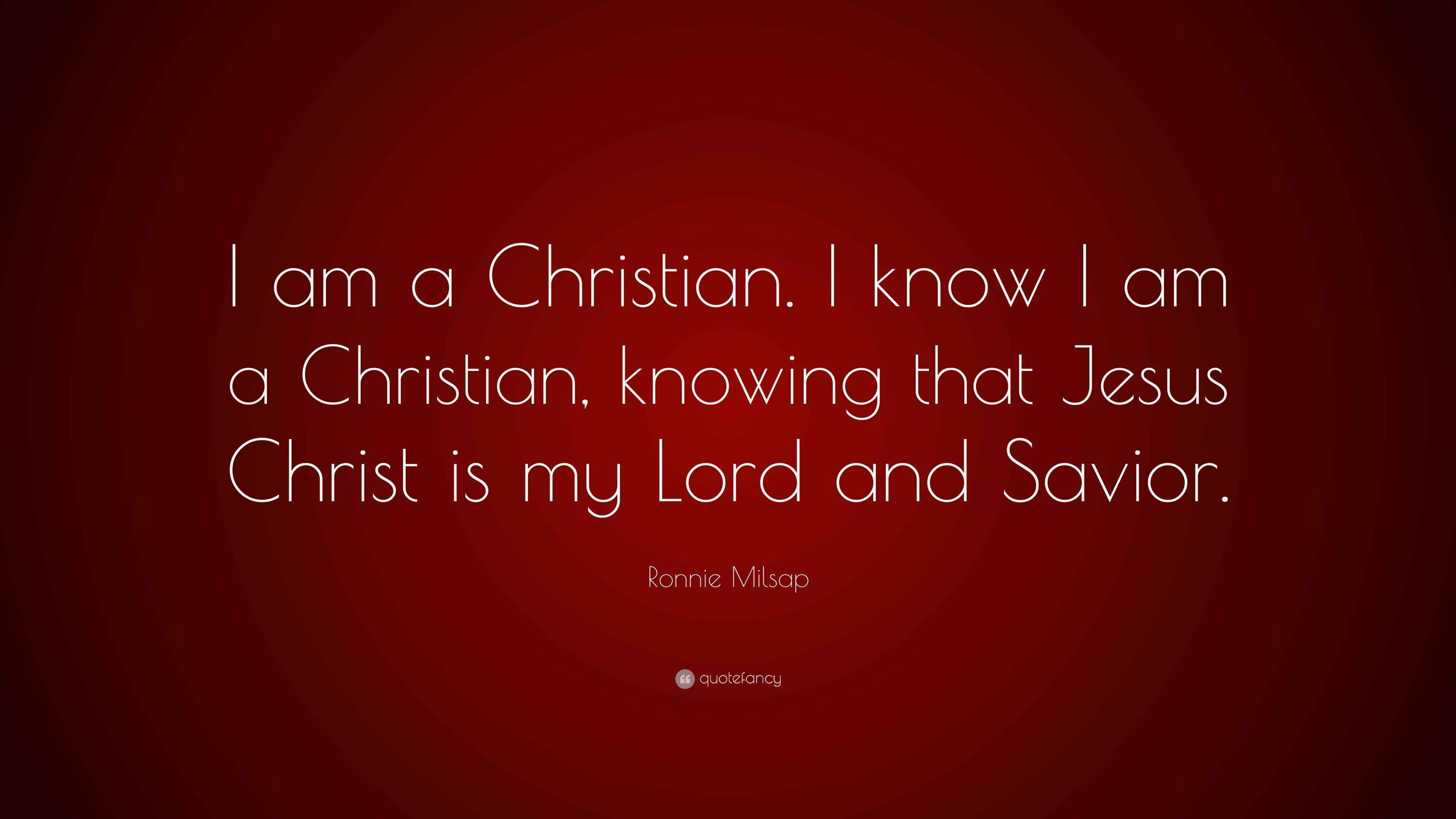 Ronnie Milsap Quote: “I am a Christian. I know I am a Christian ...