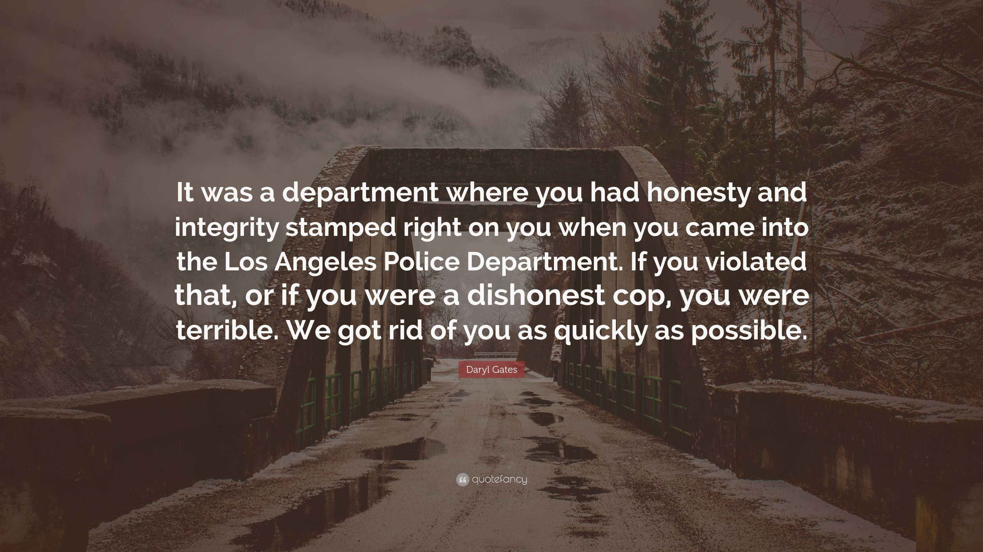 Daryl Gates Quote: “It was a department where you had honesty and ...