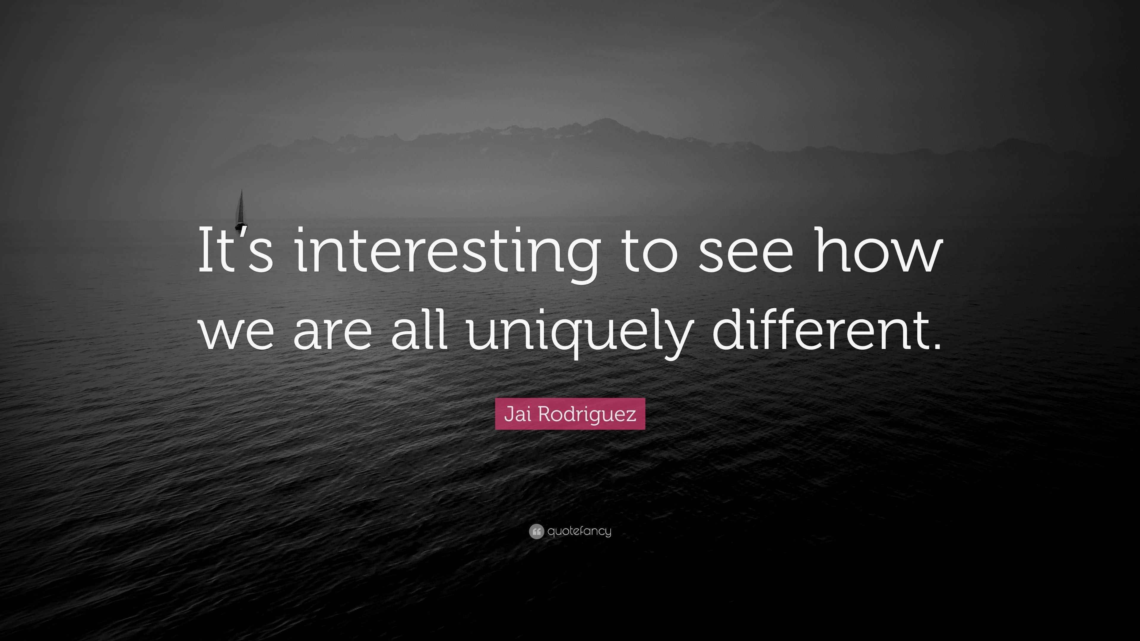 Jai Rodriguez Quote: “It’s interesting to see how we are all uniquely ...