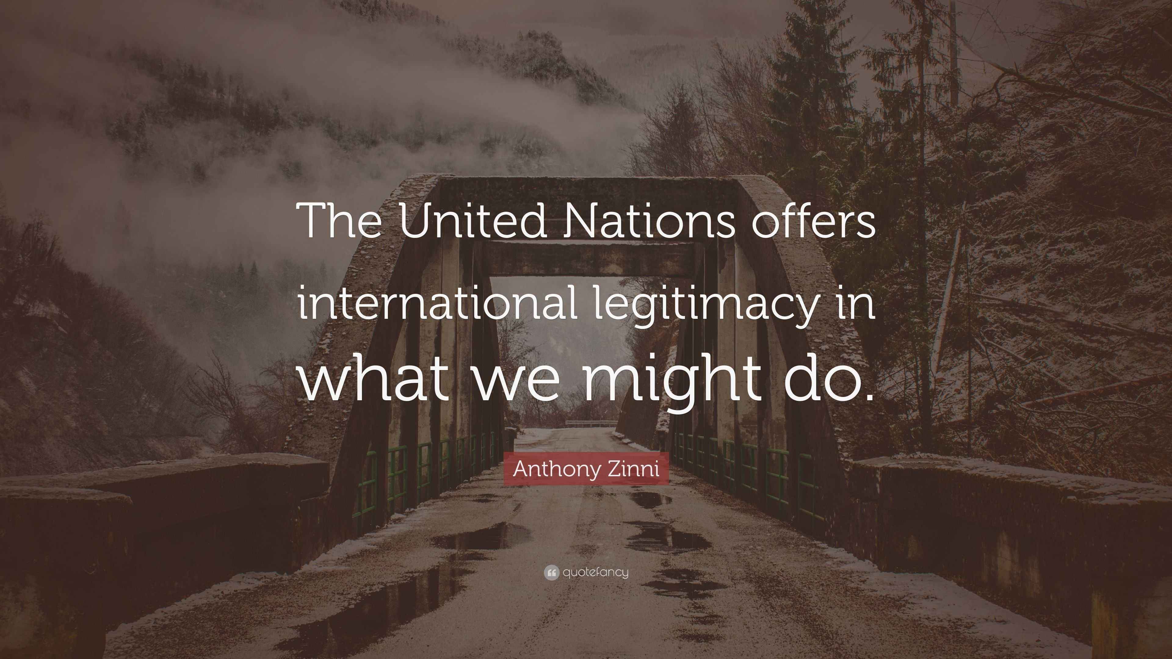 Anthony Zinni Quote: “The United Nations offers international ...