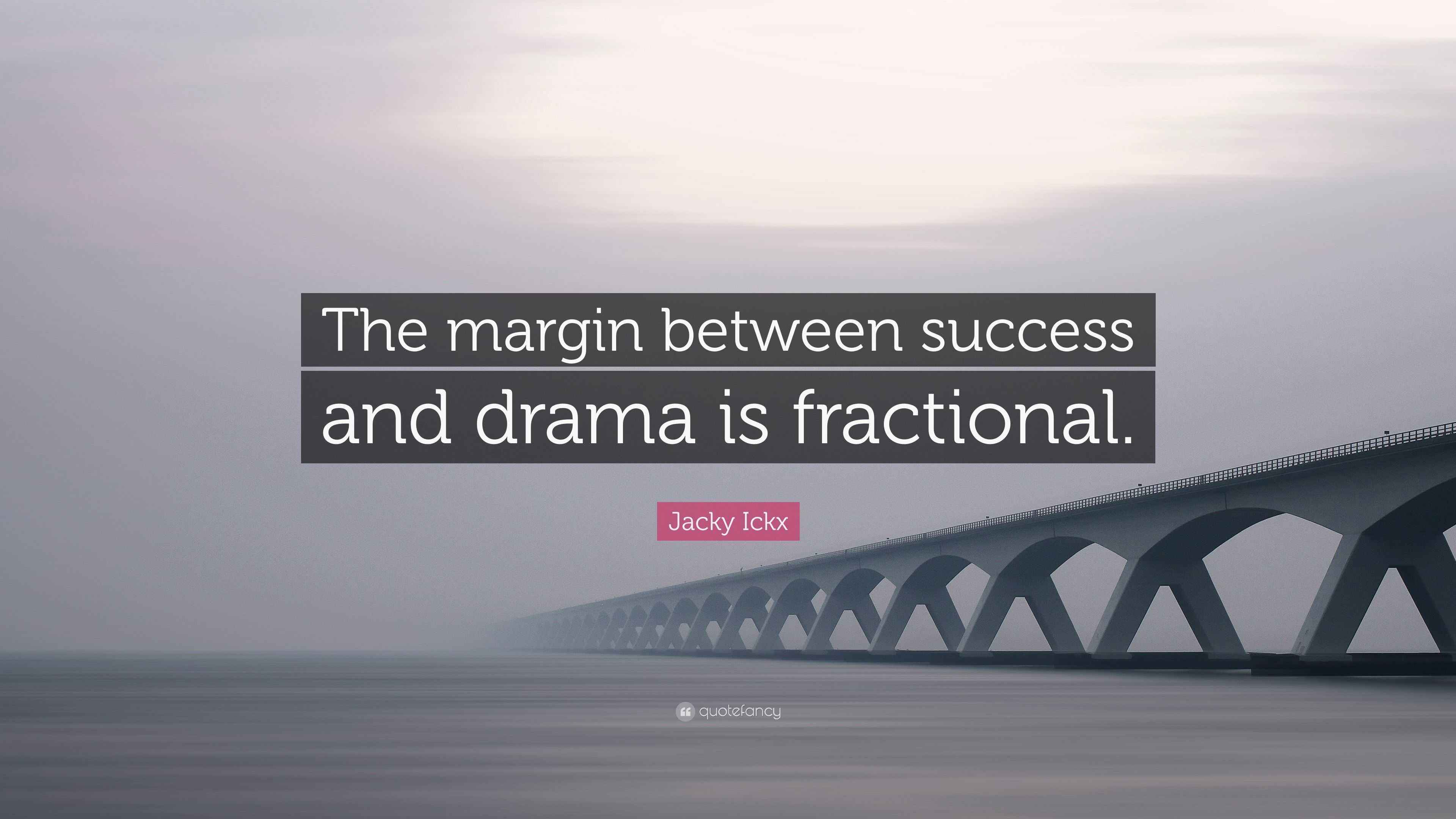 Jacky Ickx Quote: “The margin between success and drama is fractional.”