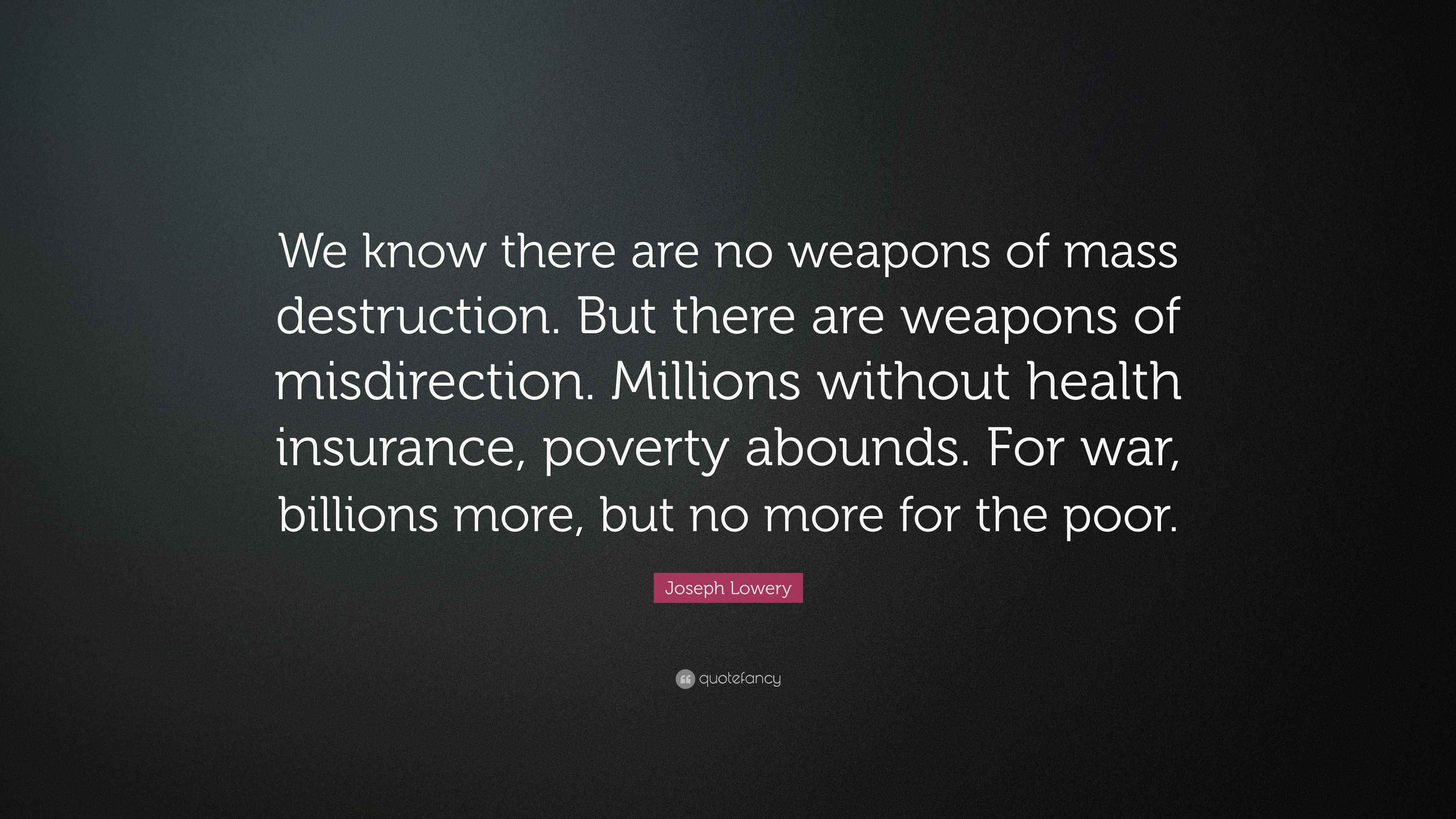 Joseph Lowery Quote: “We know there are no weapons of mass destruction ...