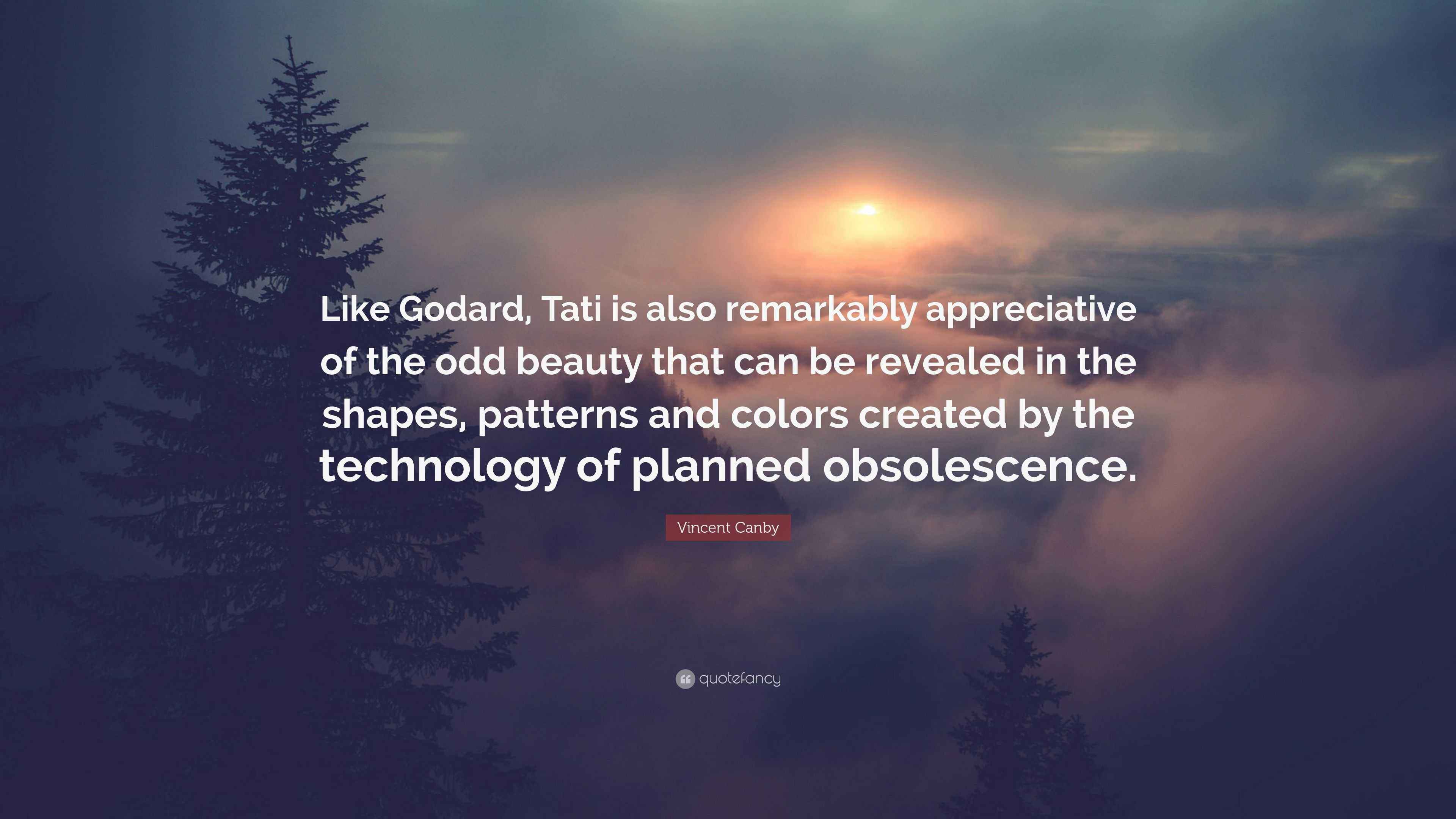 Vincent Canby Quote: “Like Godard, Tati is also remarkably appreciative ...