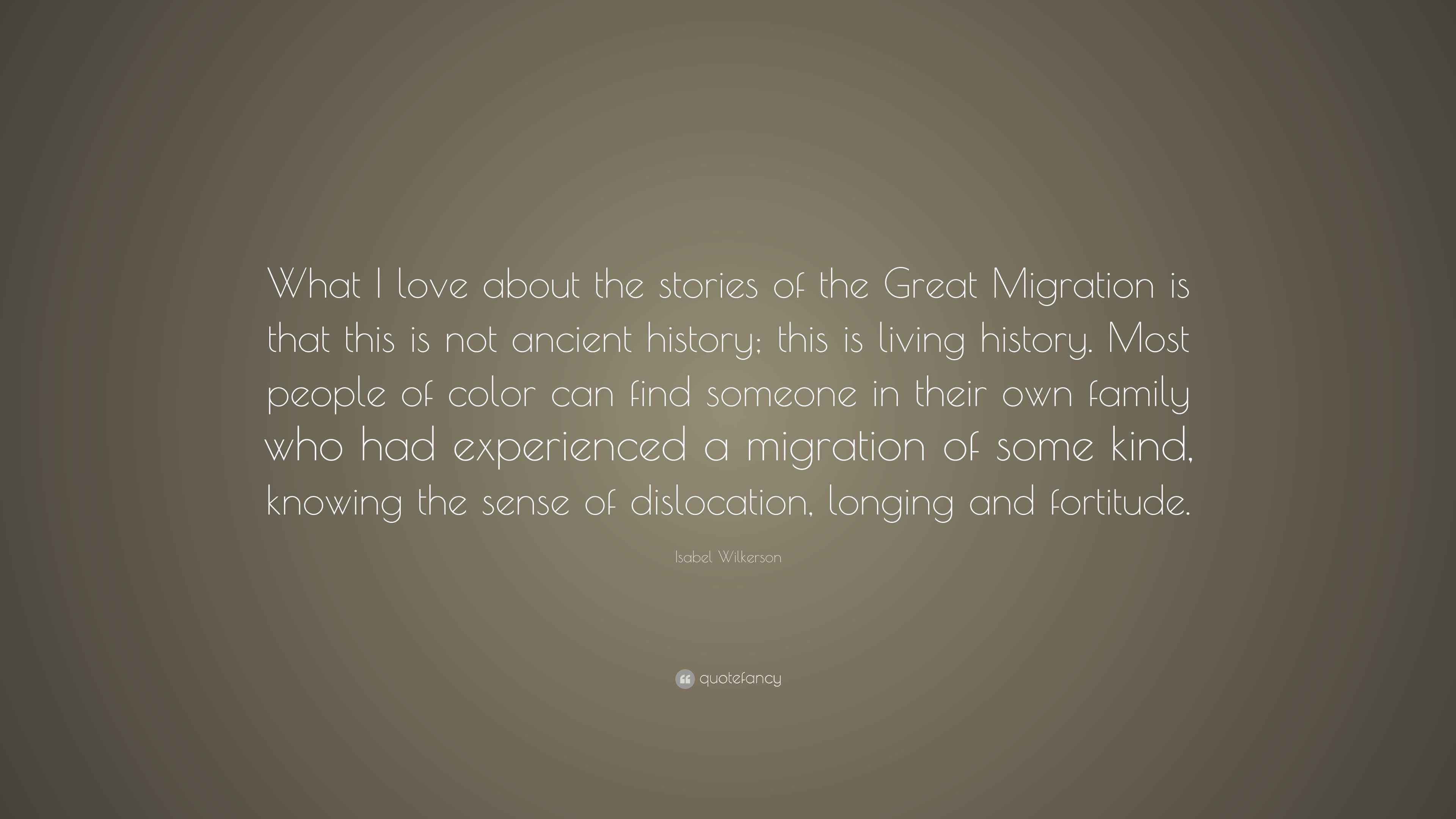 Isabel Wilkerson Quote: “What I love about the stories of the Great ...