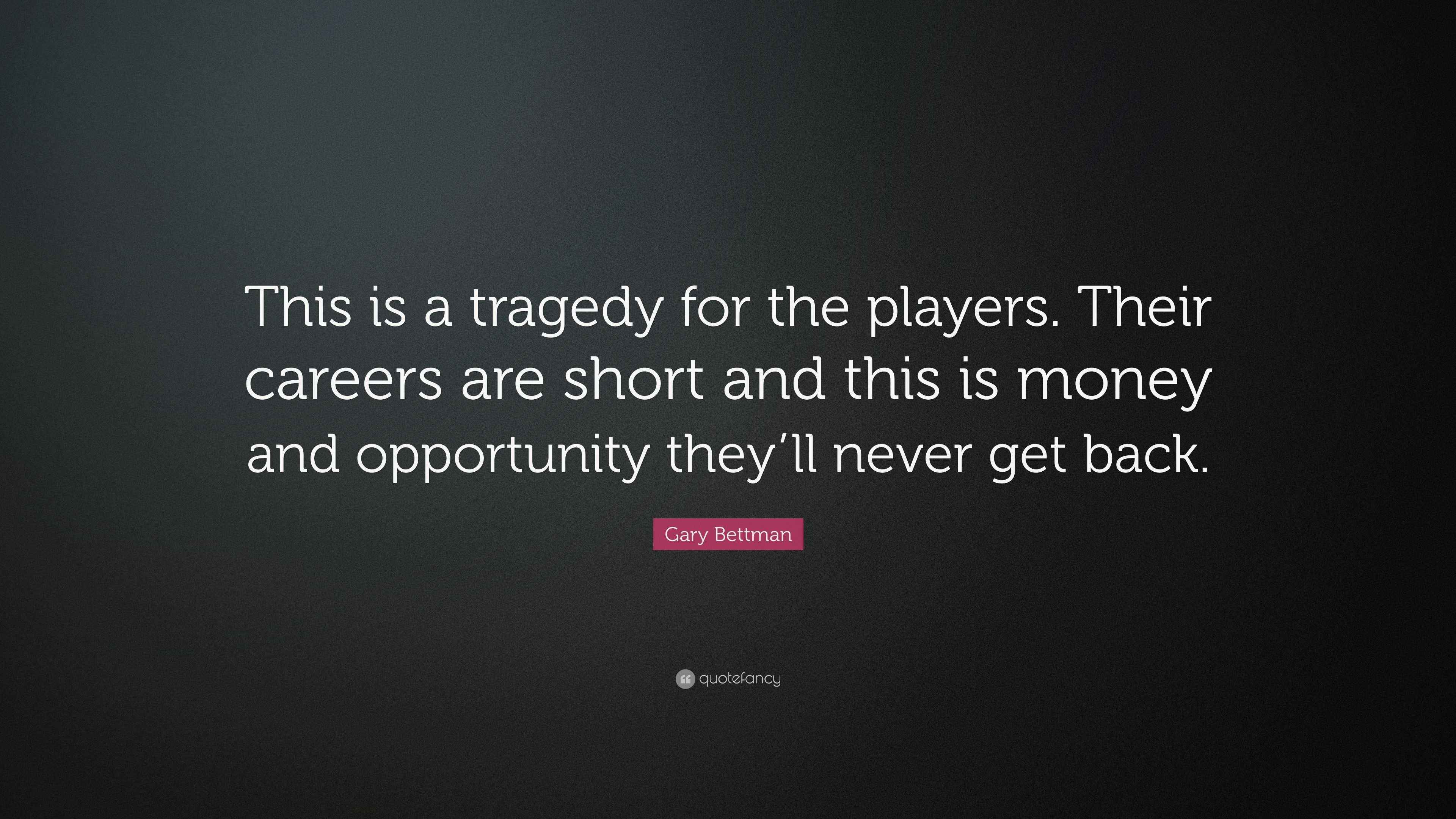 Gary Bettman Quote: “This is a tragedy for the players. Their careers ...