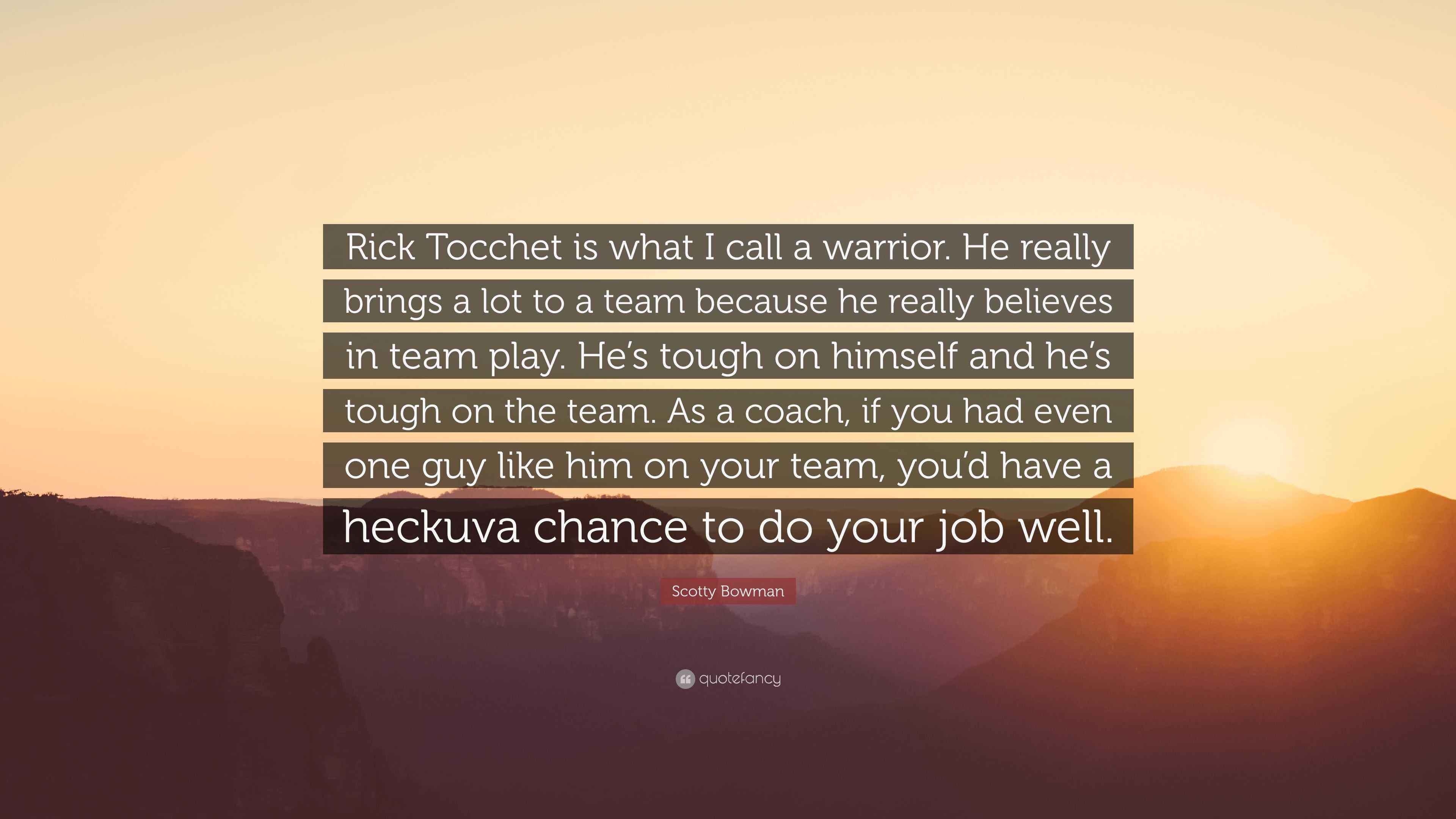 Scotty Bowman Quote: “Rick Tocchet is what I call a warrior. He really ...