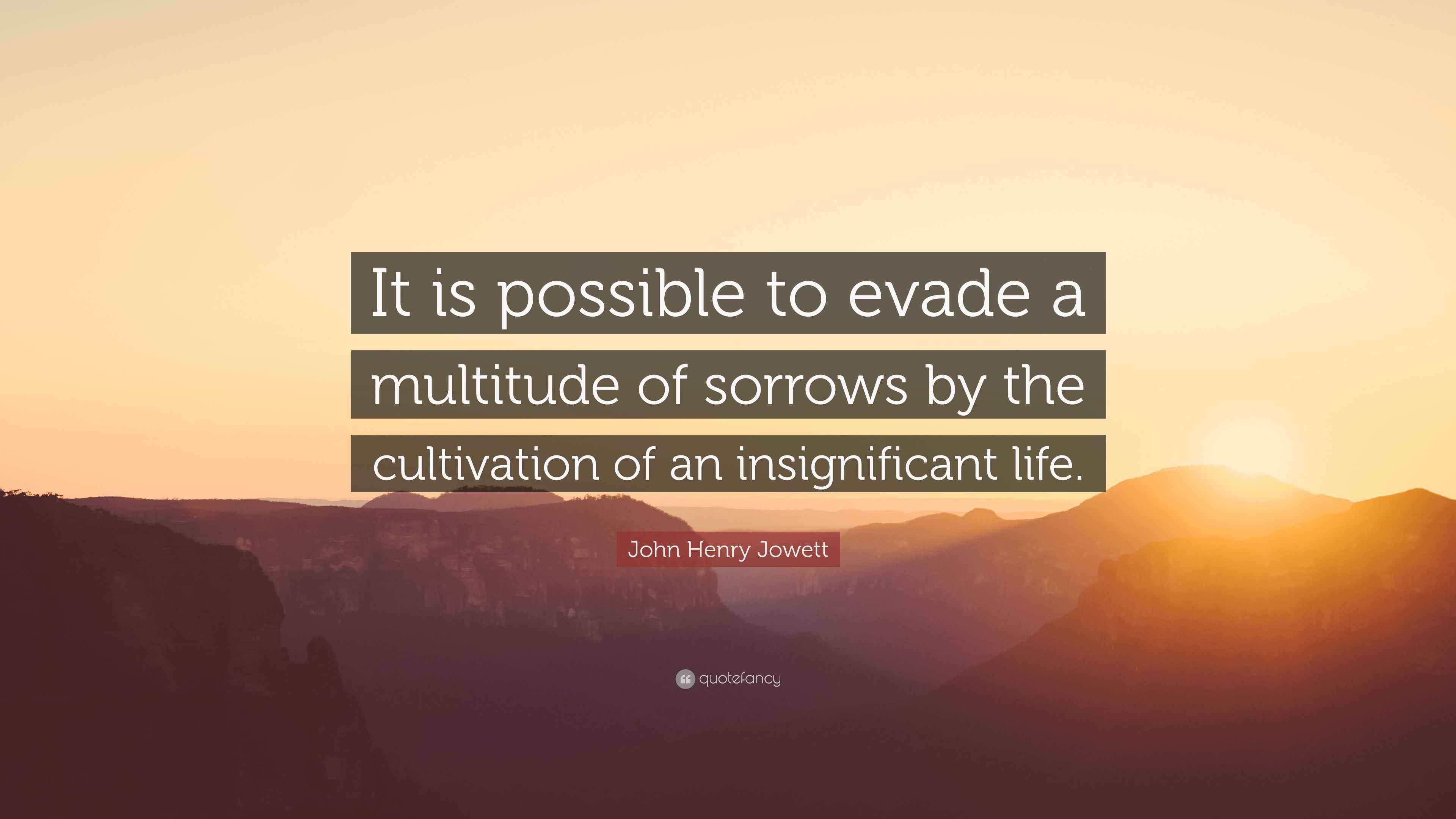 John Henry Jowett Quote: “It is possible to evade a multitude of ...