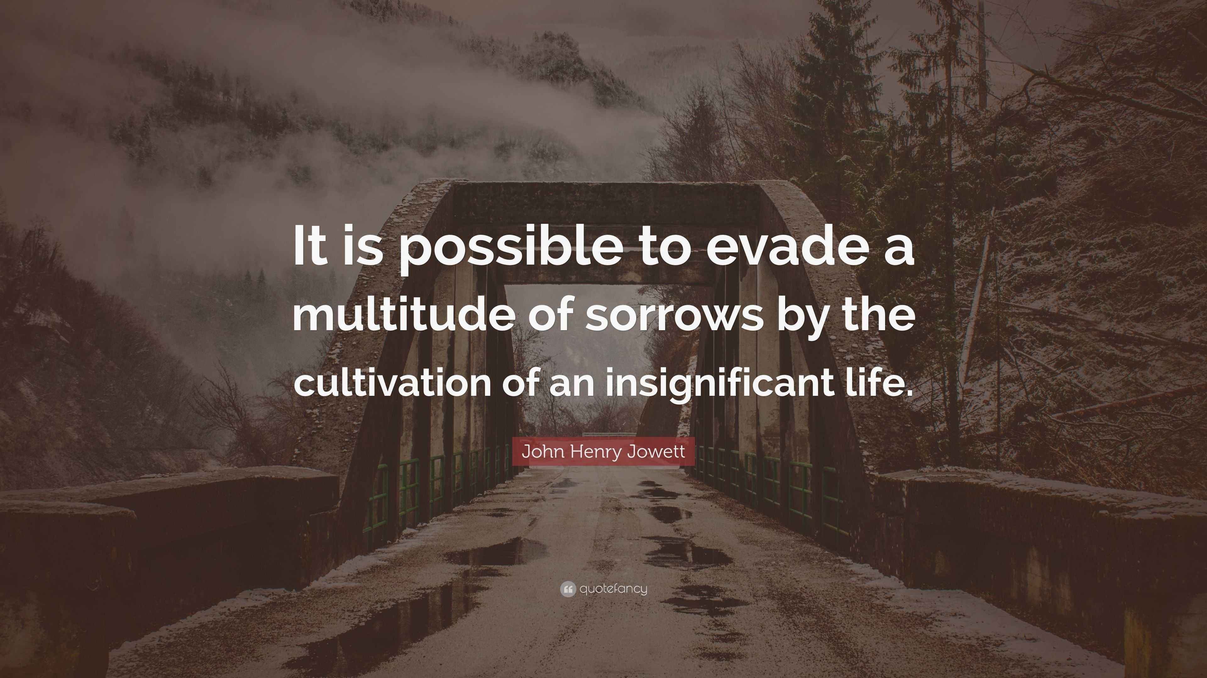 John Henry Jowett Quote: “It is possible to evade a multitude of ...