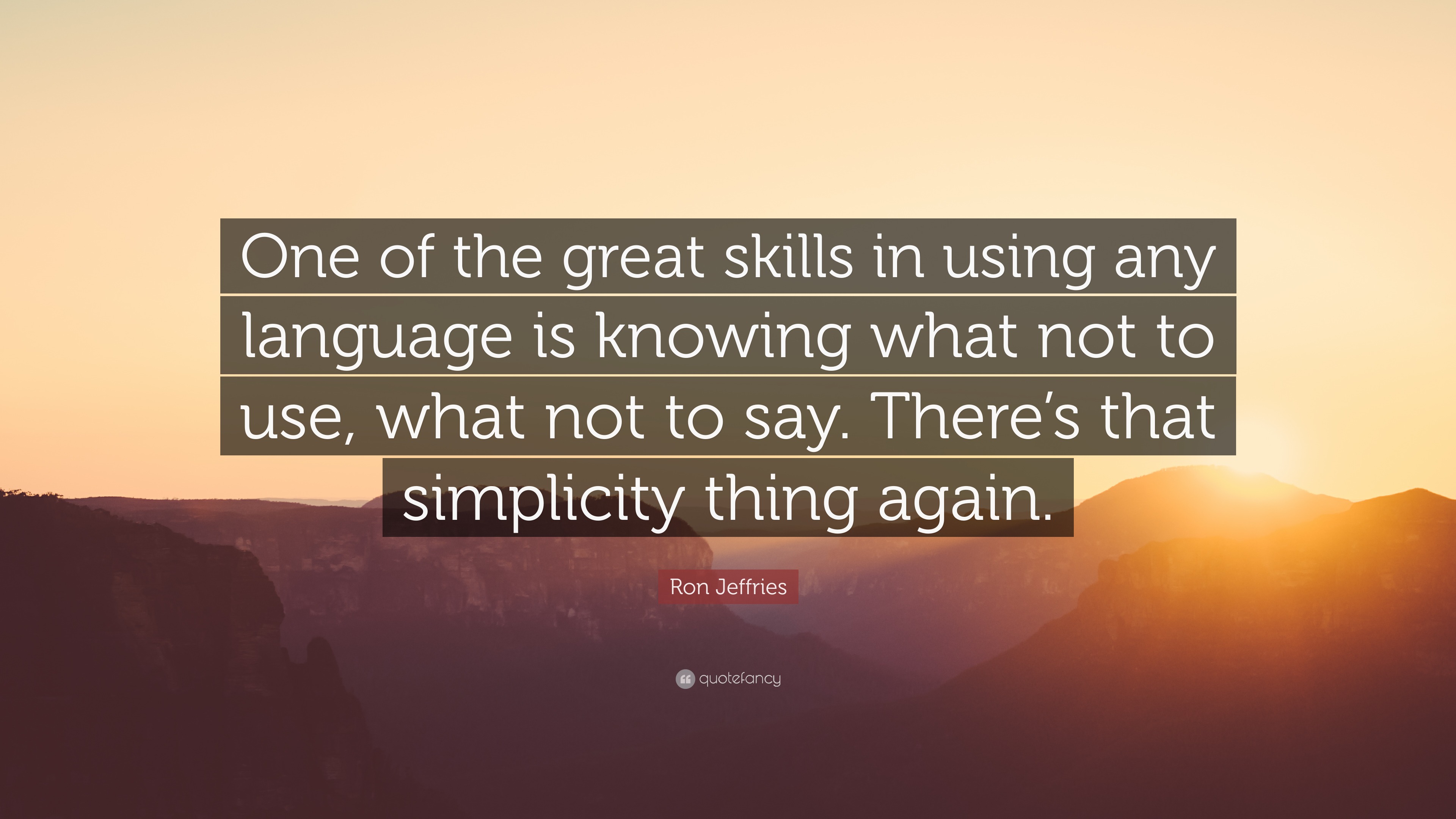 Ron Jeffries Quote: “One of the great skills in using any language is ...