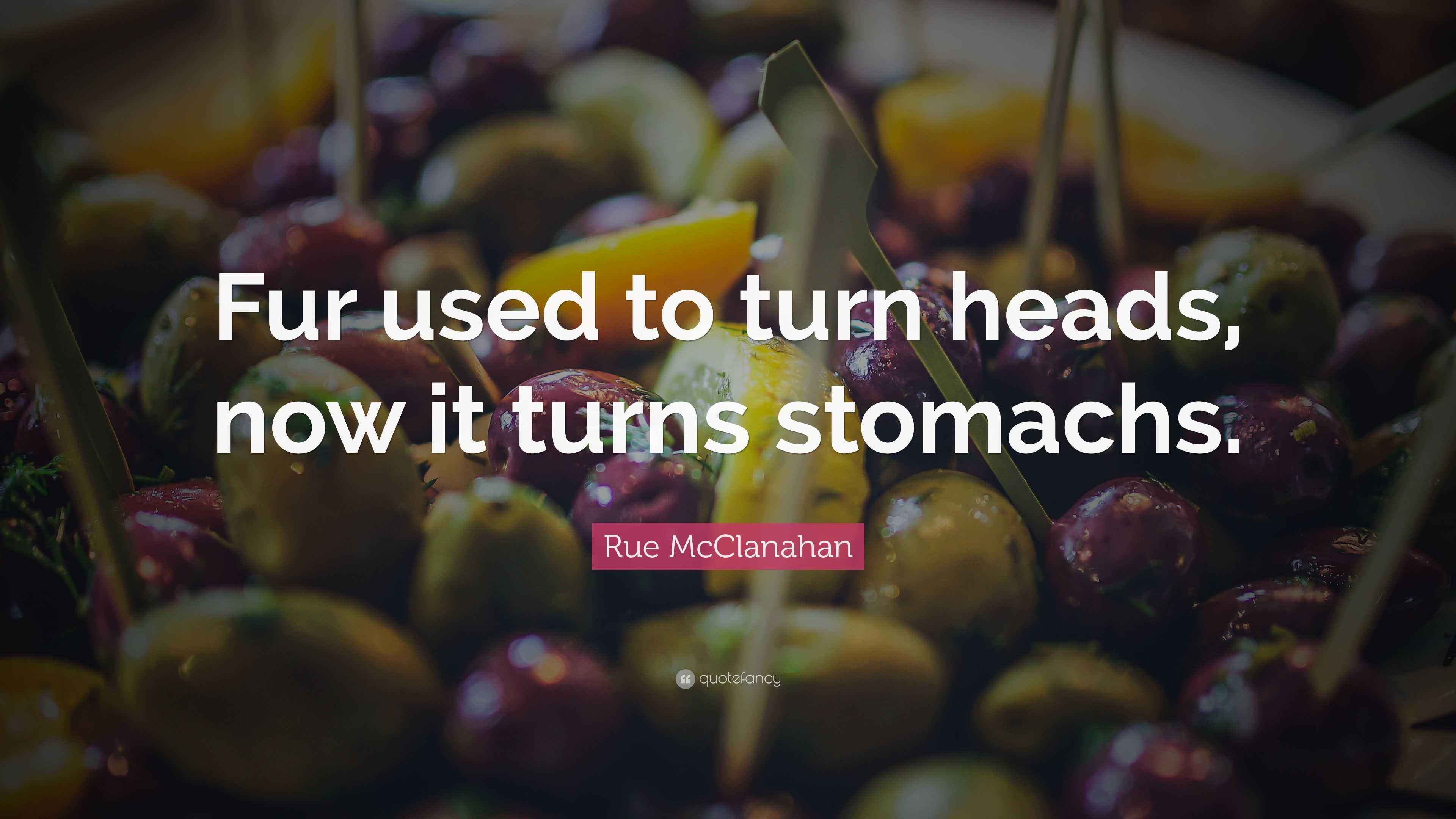 Rue McClanahan Quote: “Fur used to turn heads, now it turns stomachs.”