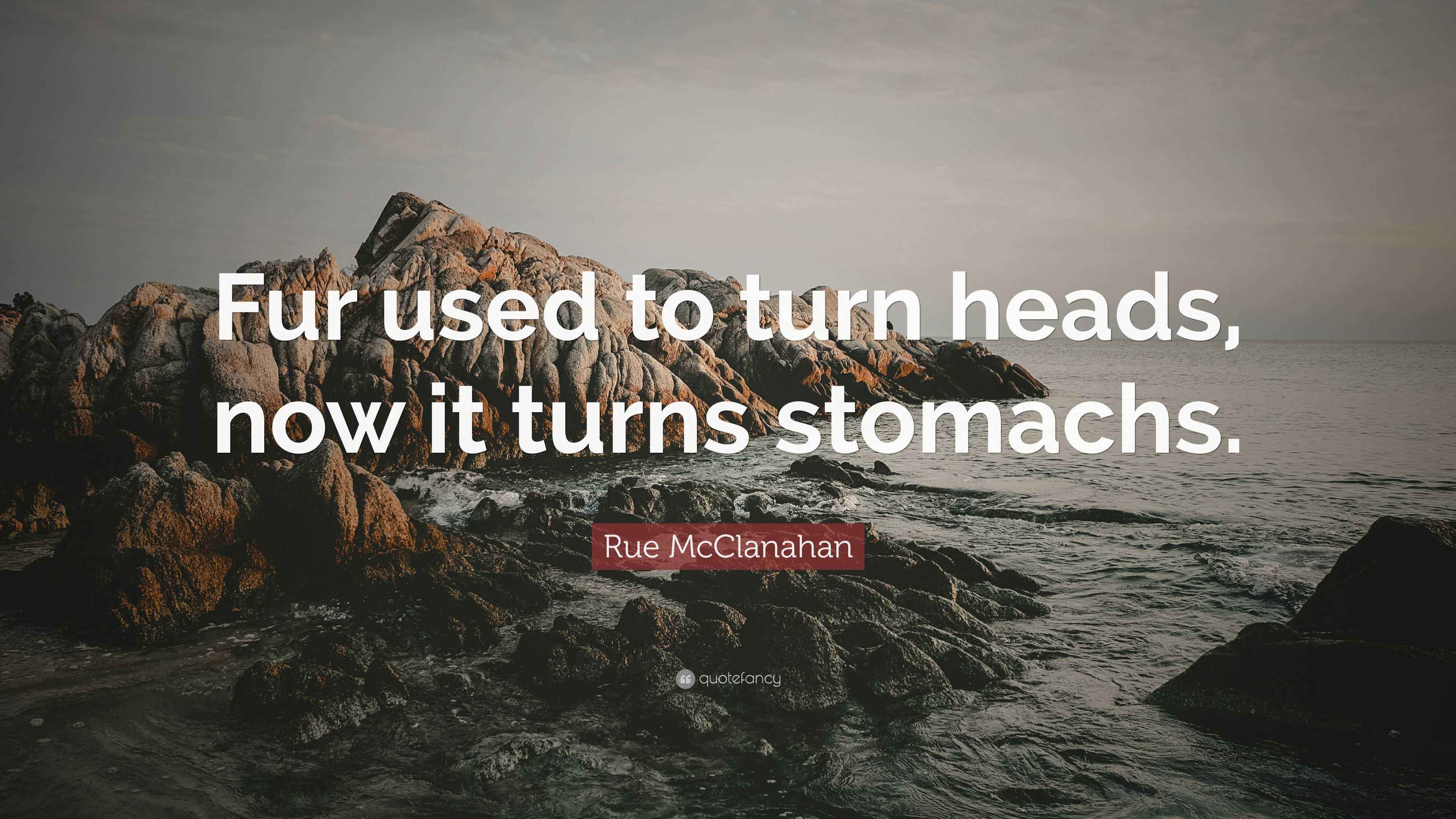 Rue McClanahan Quote: “Fur used to turn heads, now it turns stomachs.”