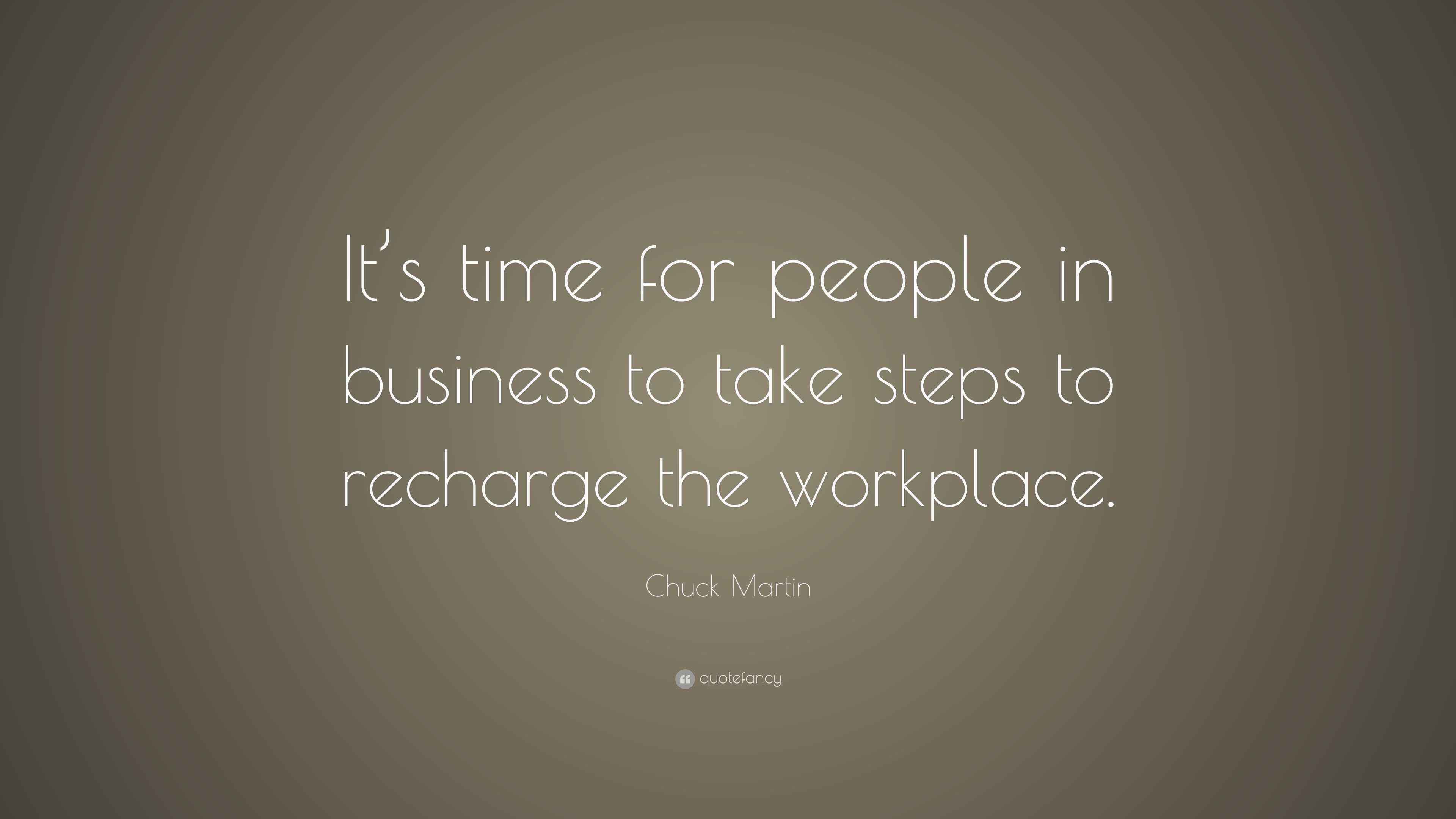 Chuck Martin Quote: “It’s time for people in business to take steps to ...