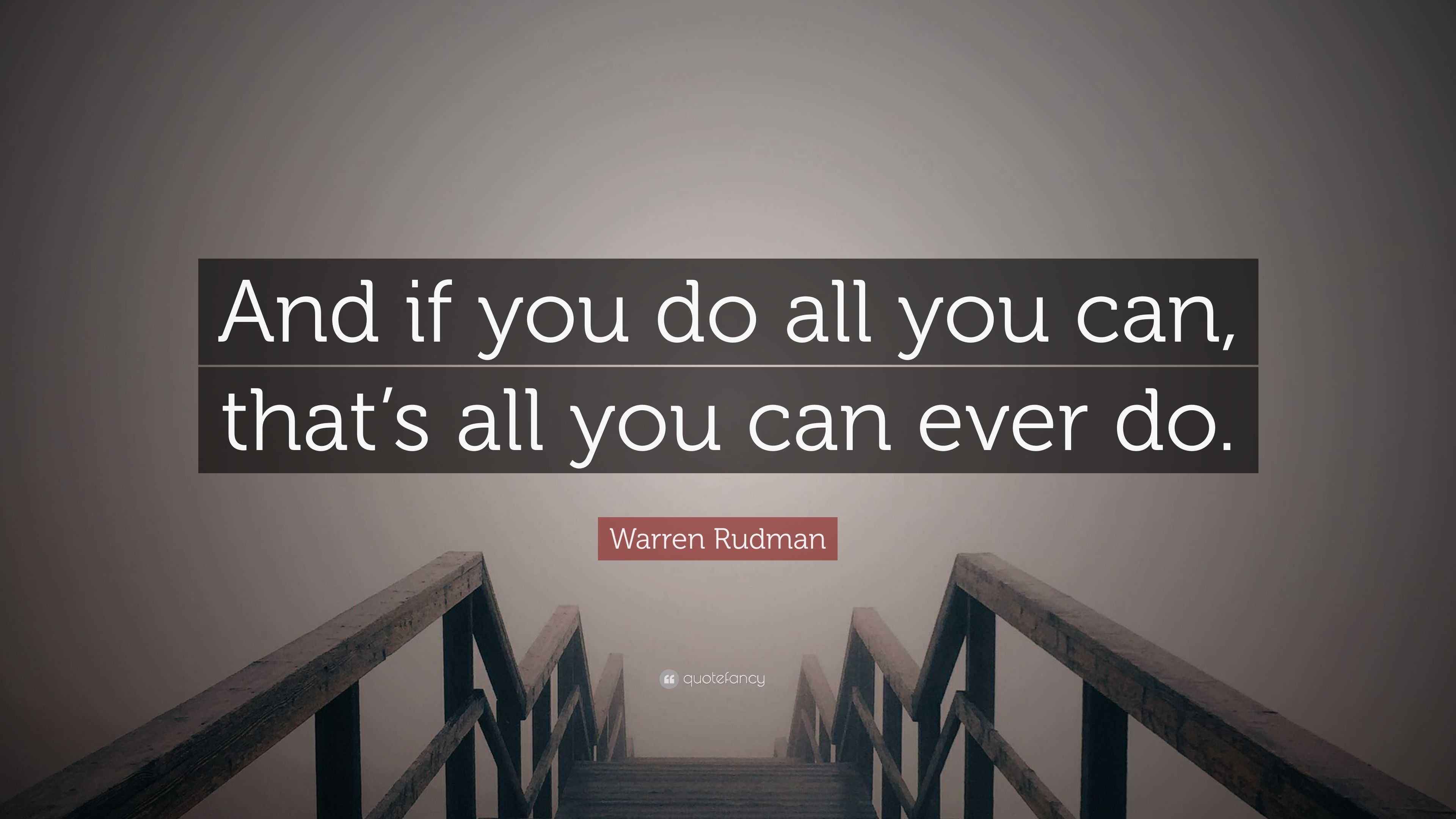 Warren Rudman Quote: “And if you do all you can, that’s all you can ...