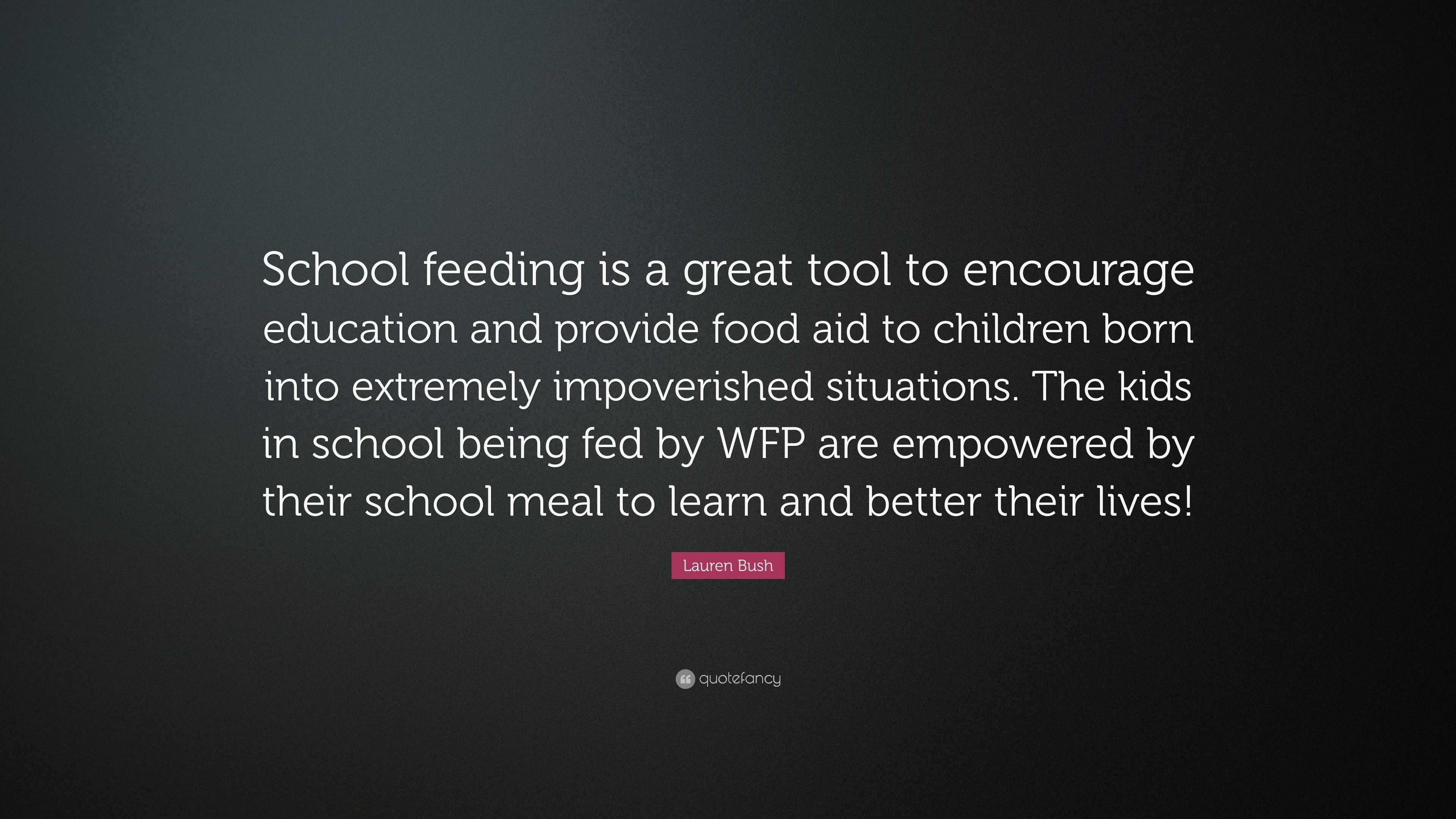 Lauren Bush Quote: “School feeding is a great tool to encourage ...