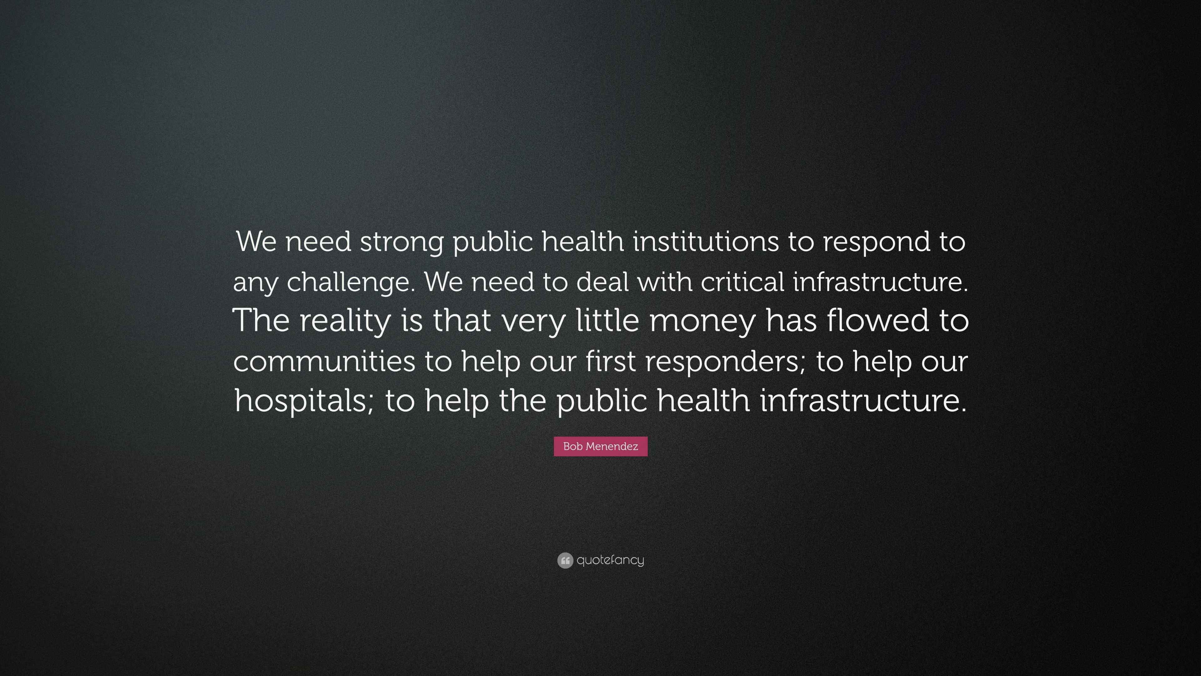 Bob Menendez Quote: “We need strong public health institutions to ...