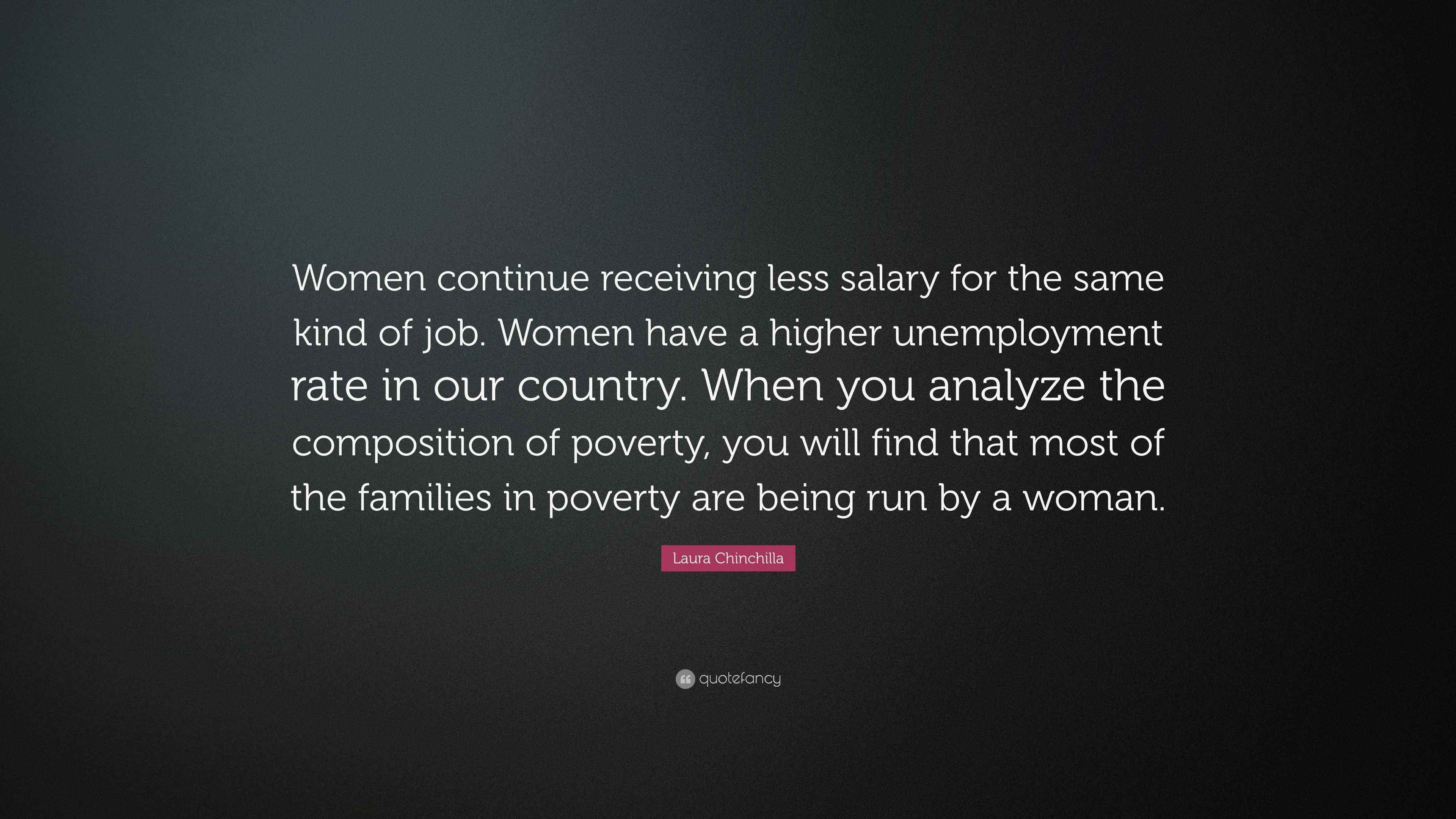 Laura Chinchilla Quote: “Women continue receiving less salary for the ...