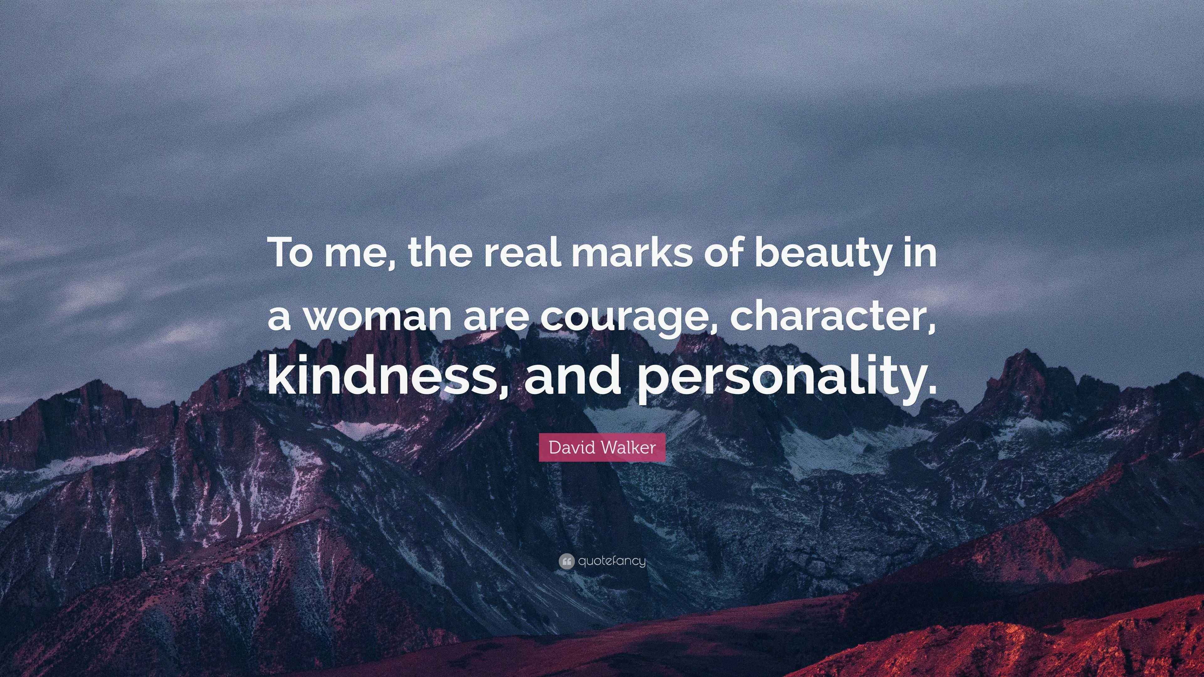 David Walker Quote: “To me, the real marks of beauty in a woman are ...