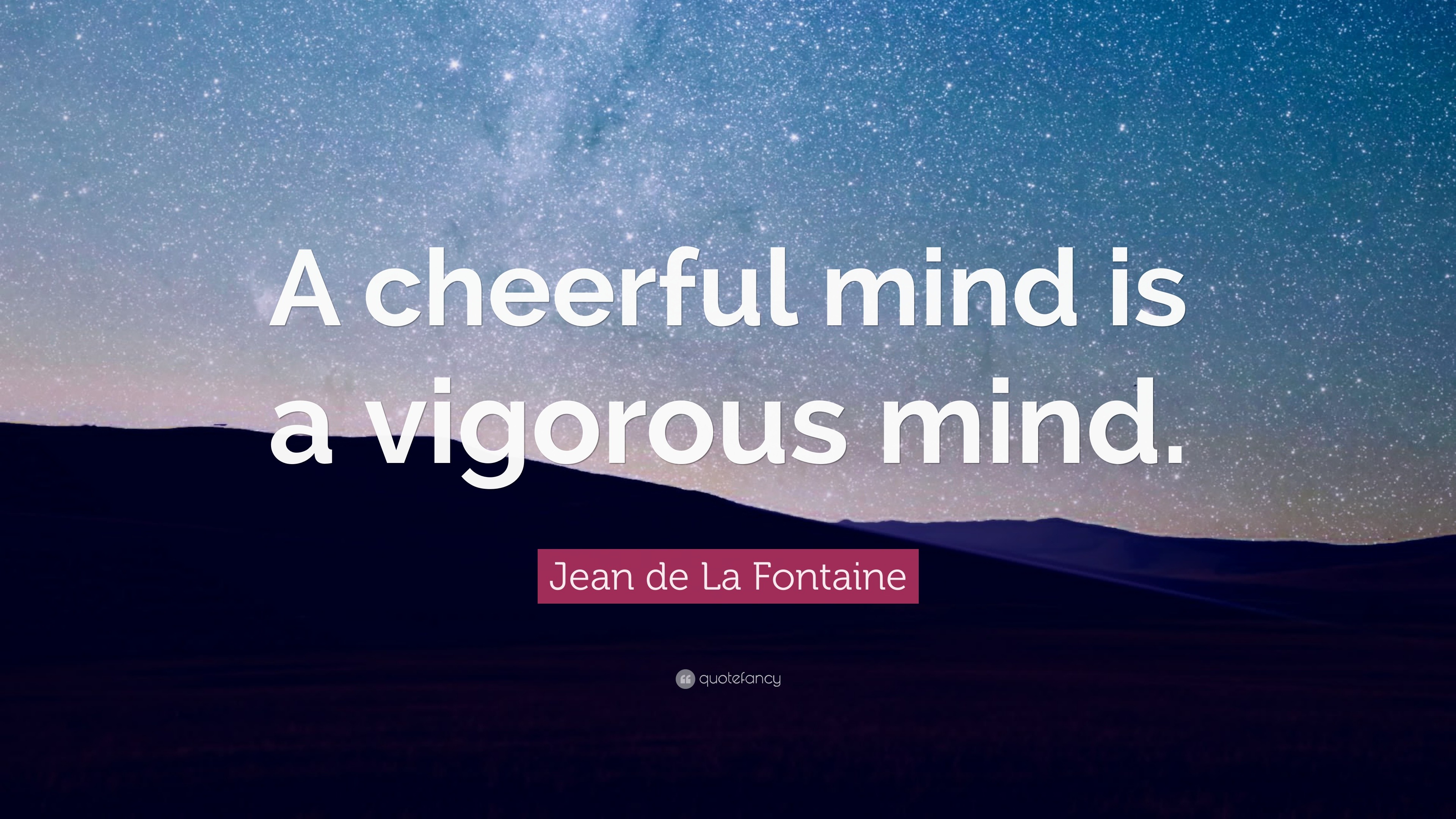 Jean de La Fontaine Quote: “A cheerful mind is a vigorous mind.”