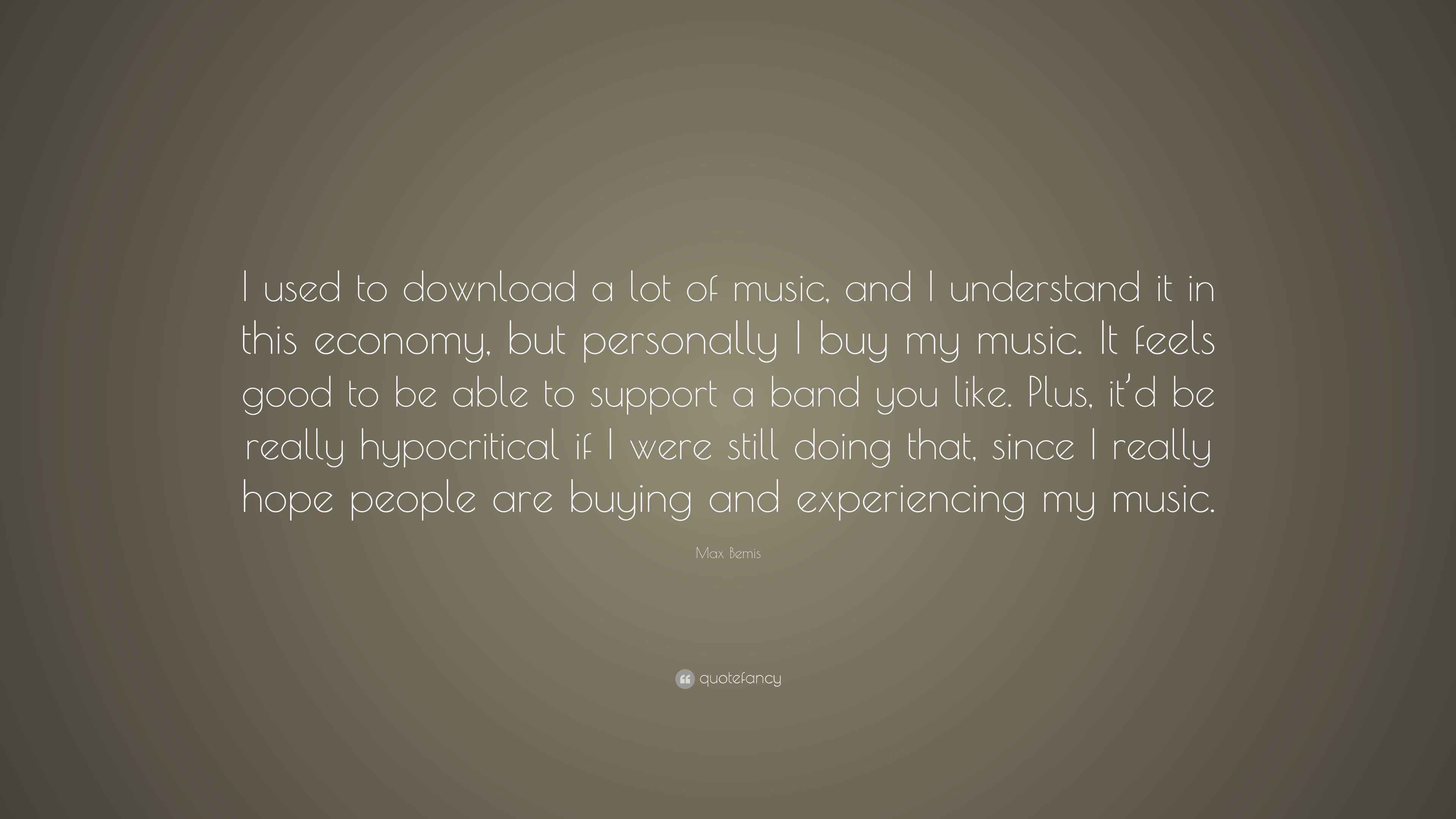 Max Bemis Quote: “I used to download a lot of music, and I understand ...
