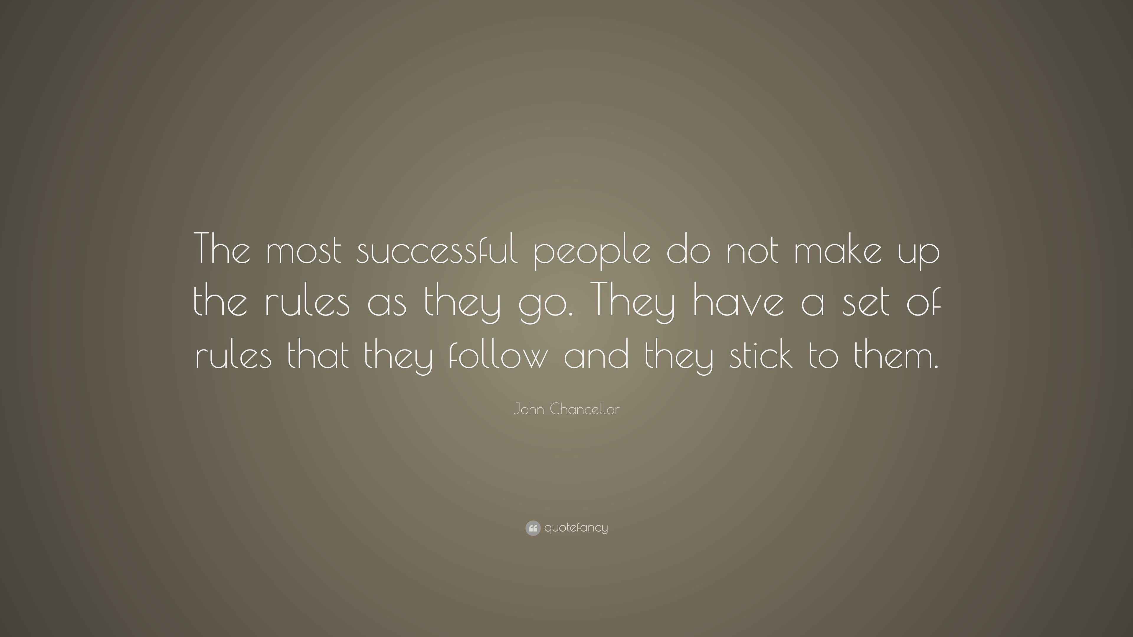 John Chancellor Quote: “The most successful people do not make up the ...