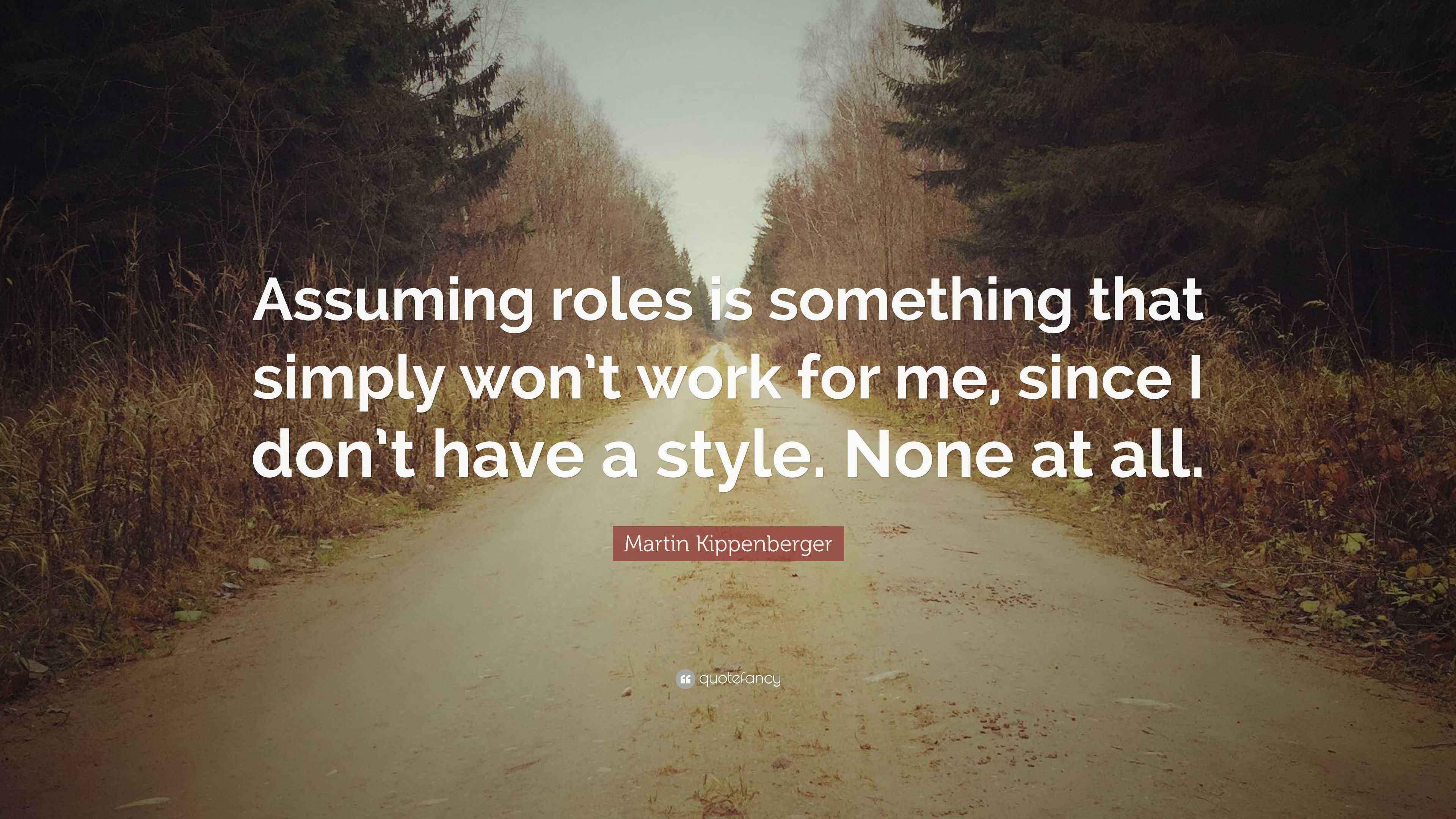 Martin Kippenberger Quote: “Assuming roles is something that simply won ...