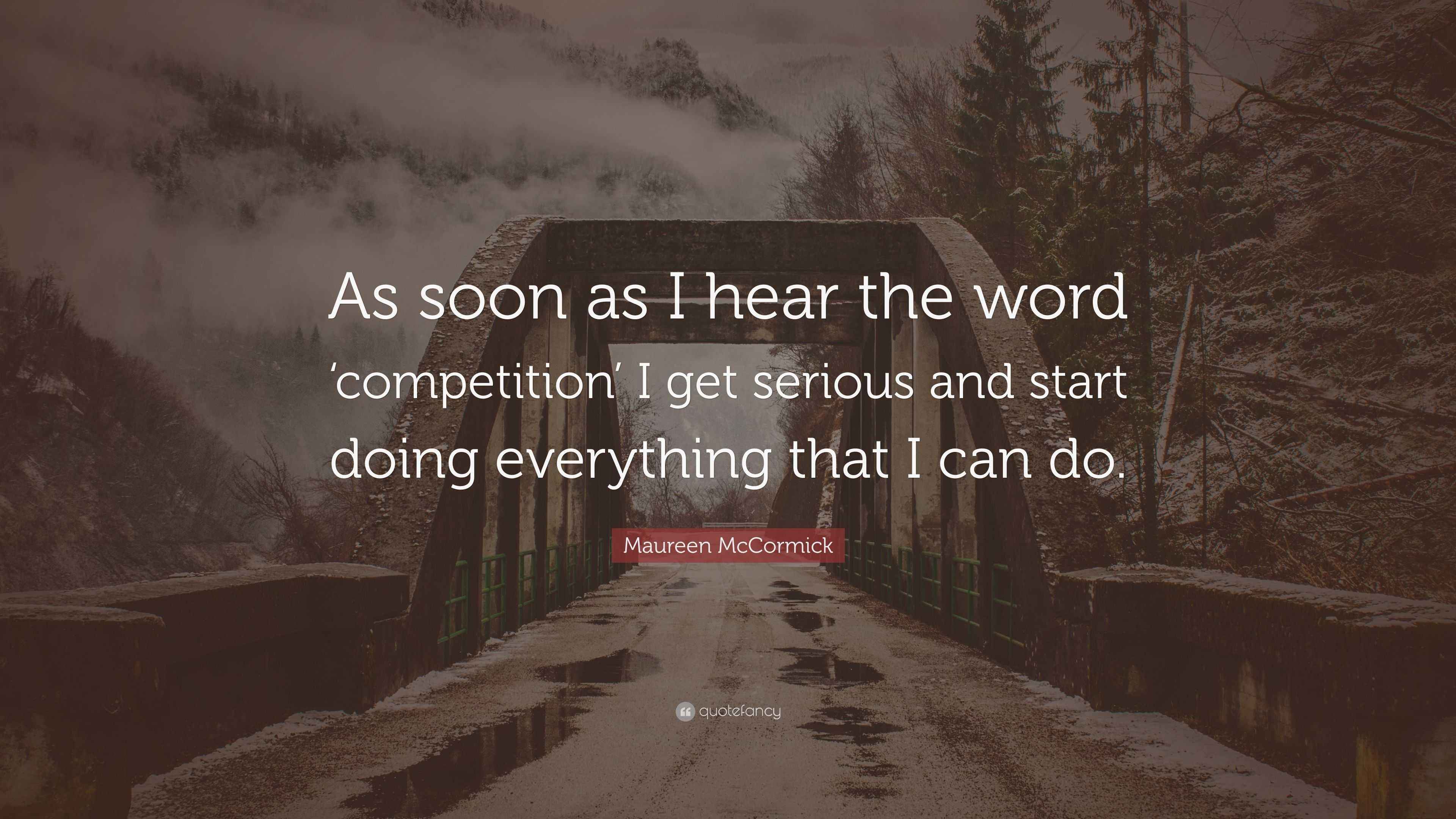 Maureen McCormick Quote: “As soon as I hear the word ‘competition’ I ...