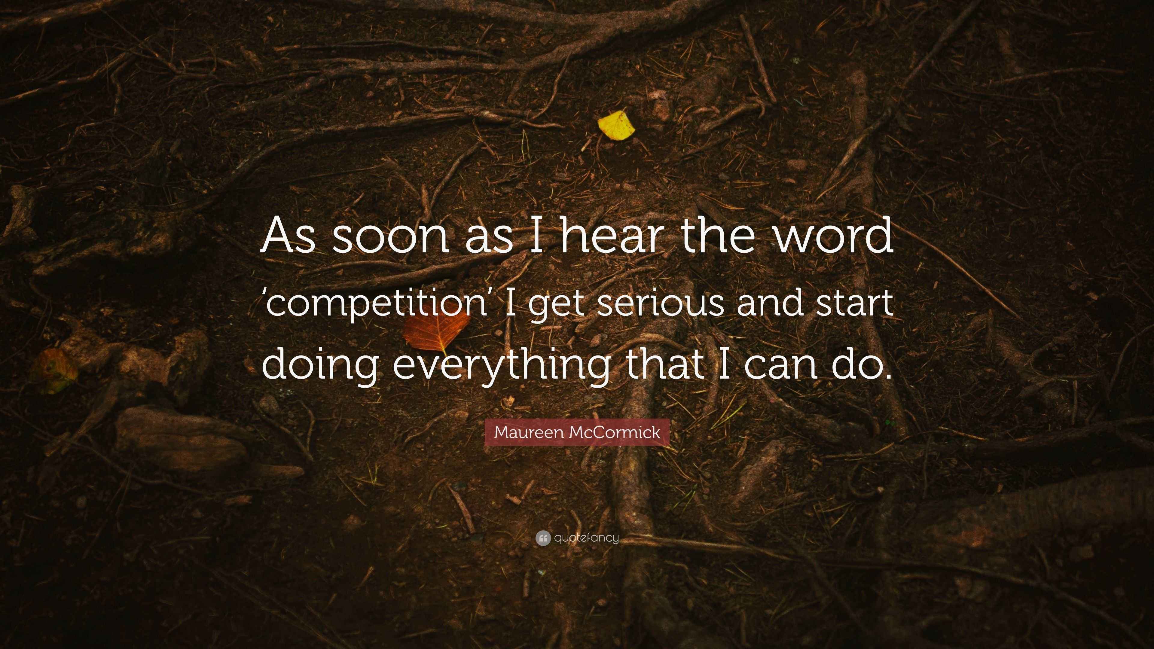 Maureen McCormick Quote: “As soon as I hear the word ‘competition’ I ...