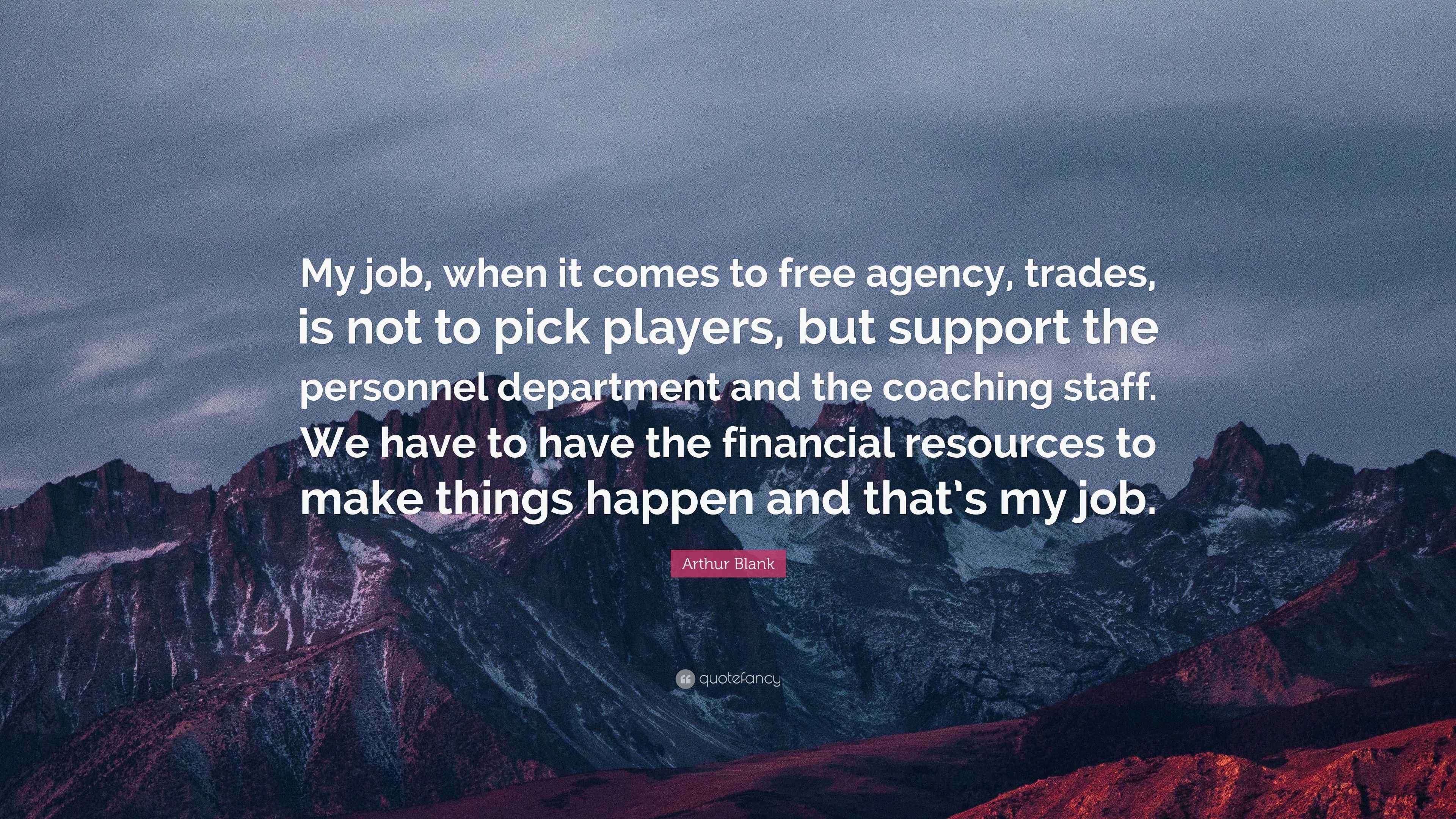 Arthur Blank Quote: “My job, when it comes to free agency, trades, is ...