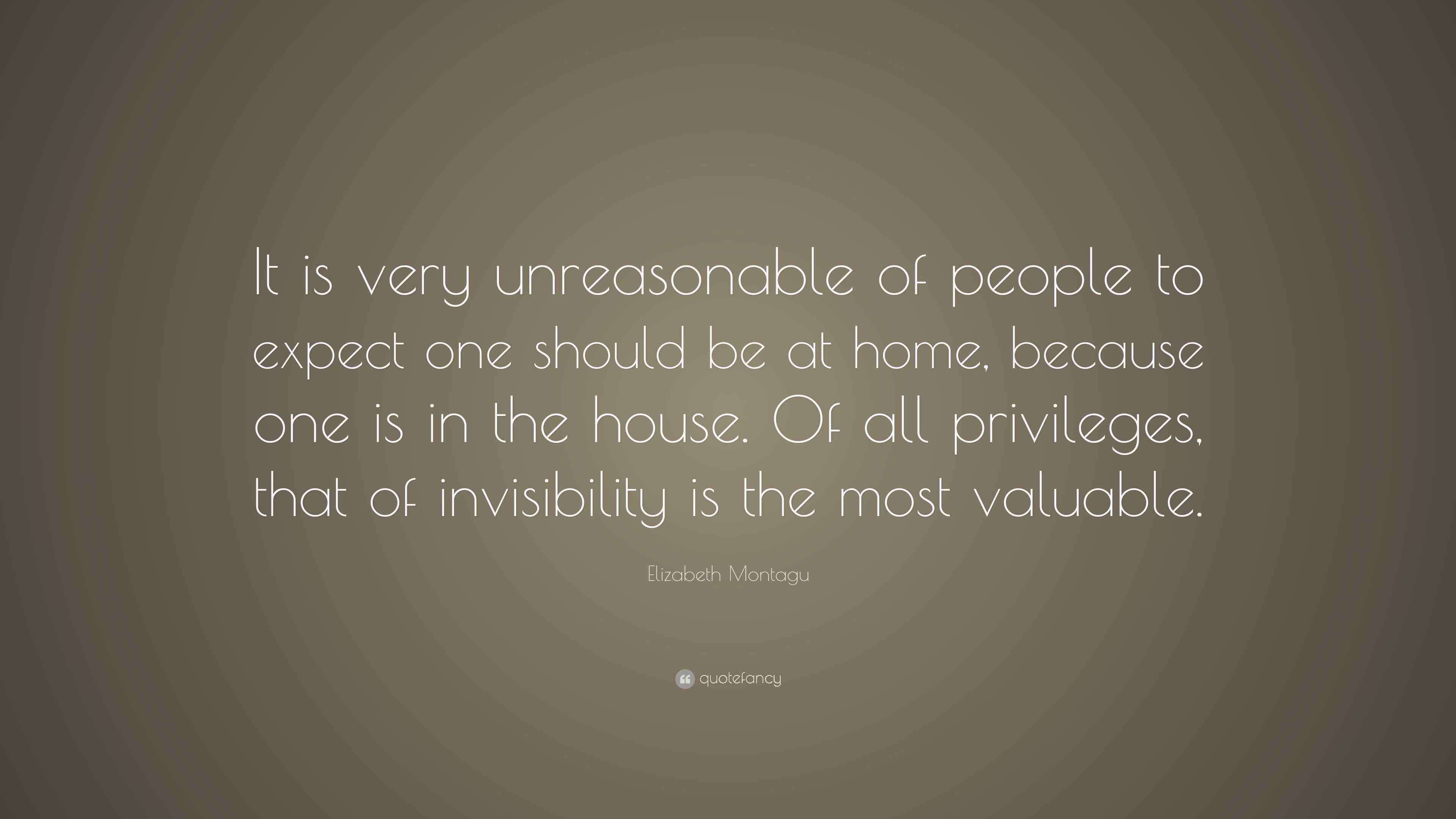 Elizabeth Montagu Quote: “It is very unreasonable of people to expect ...