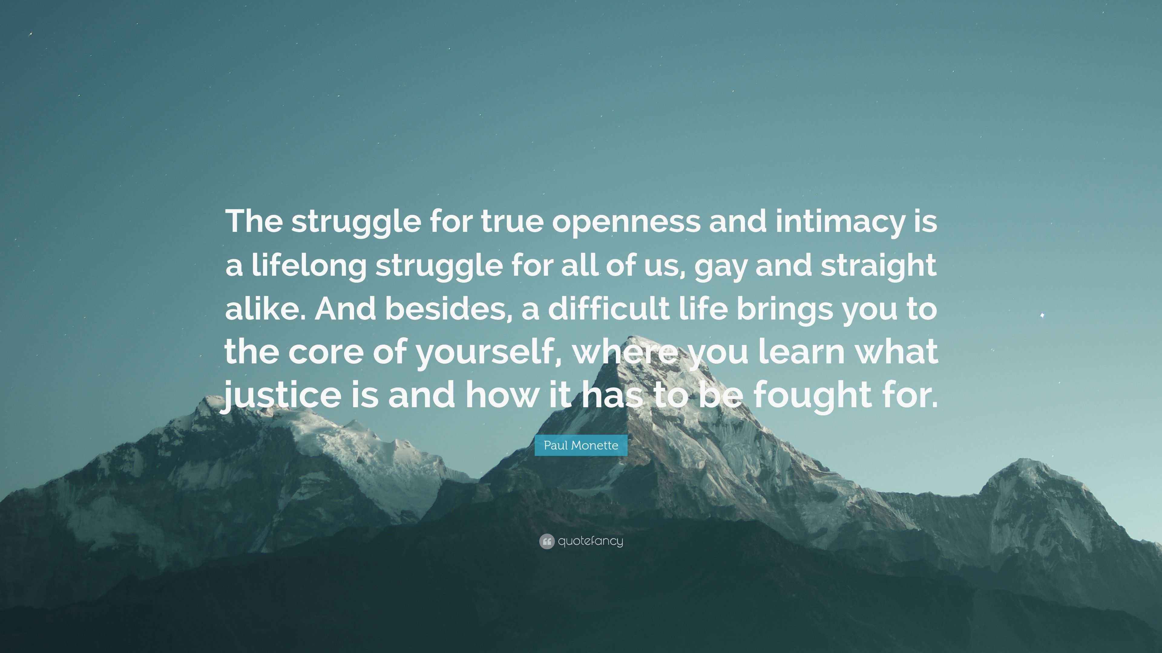 Paul Monette Quote: “The struggle for true openness and intimacy is a ...