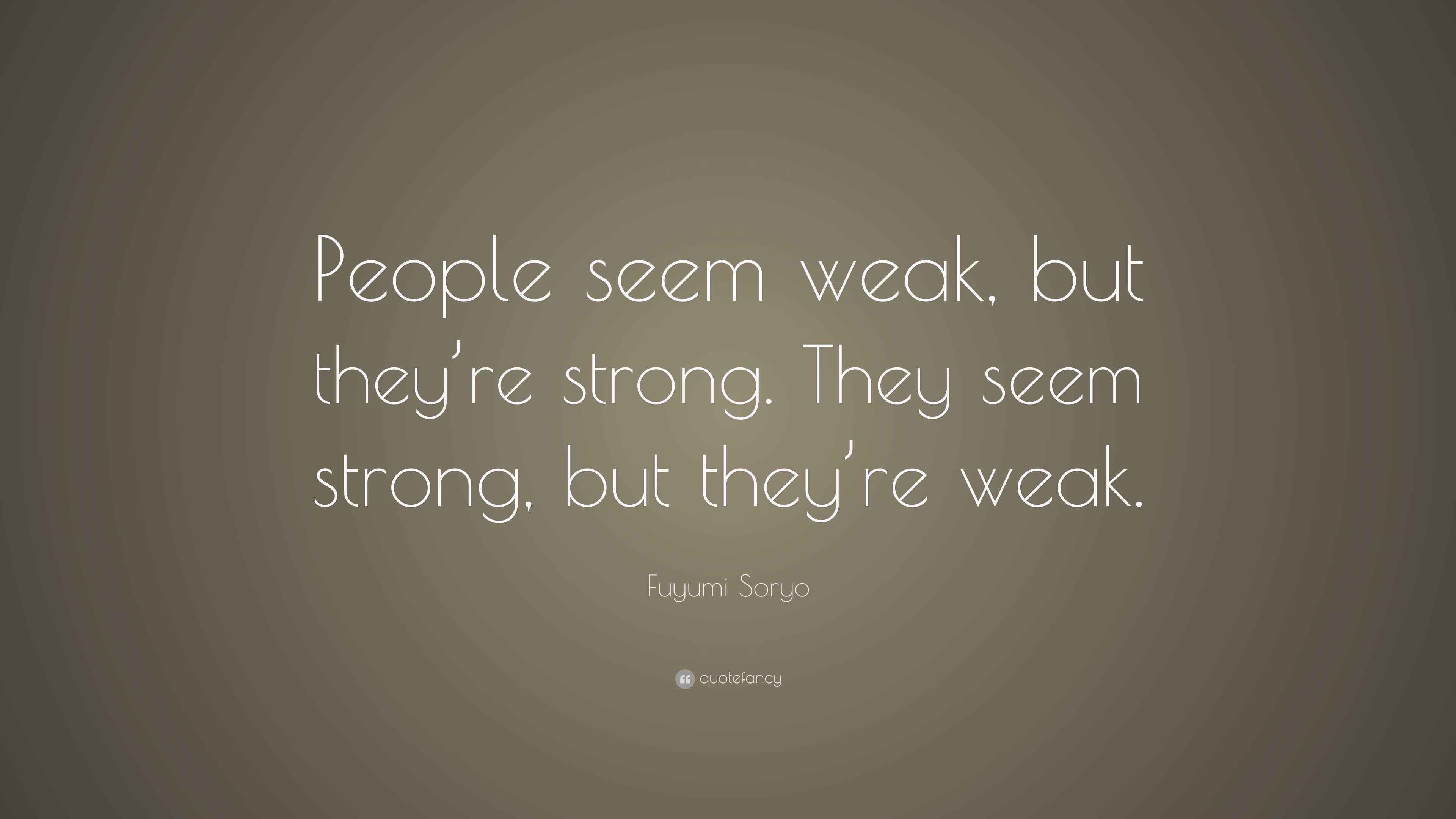 Fuyumi Soryo Quote: “People seem weak, but they’re strong. They seem ...