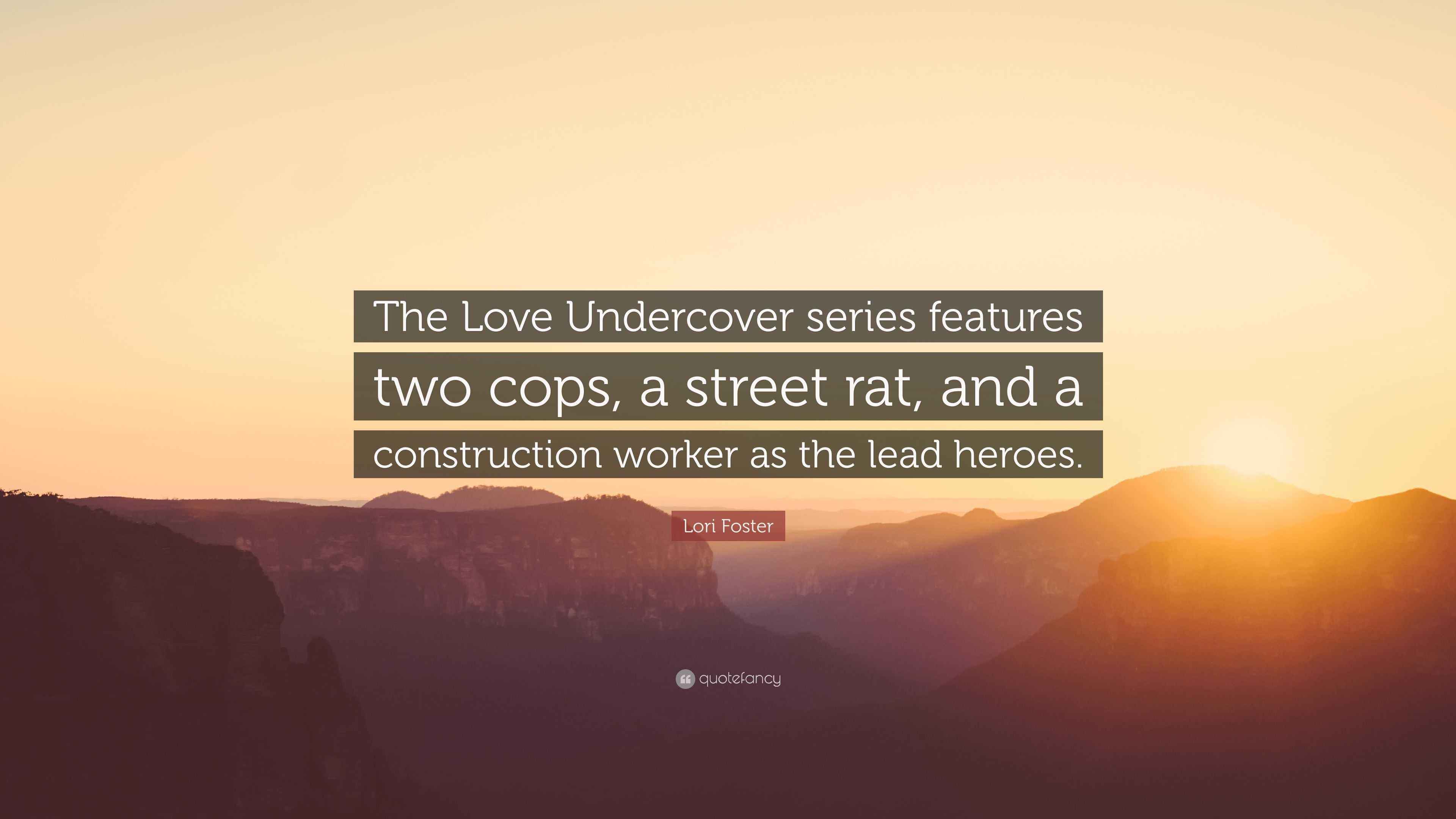 Lori Foster Quote: “The Love Undercover series features two cops, a ...