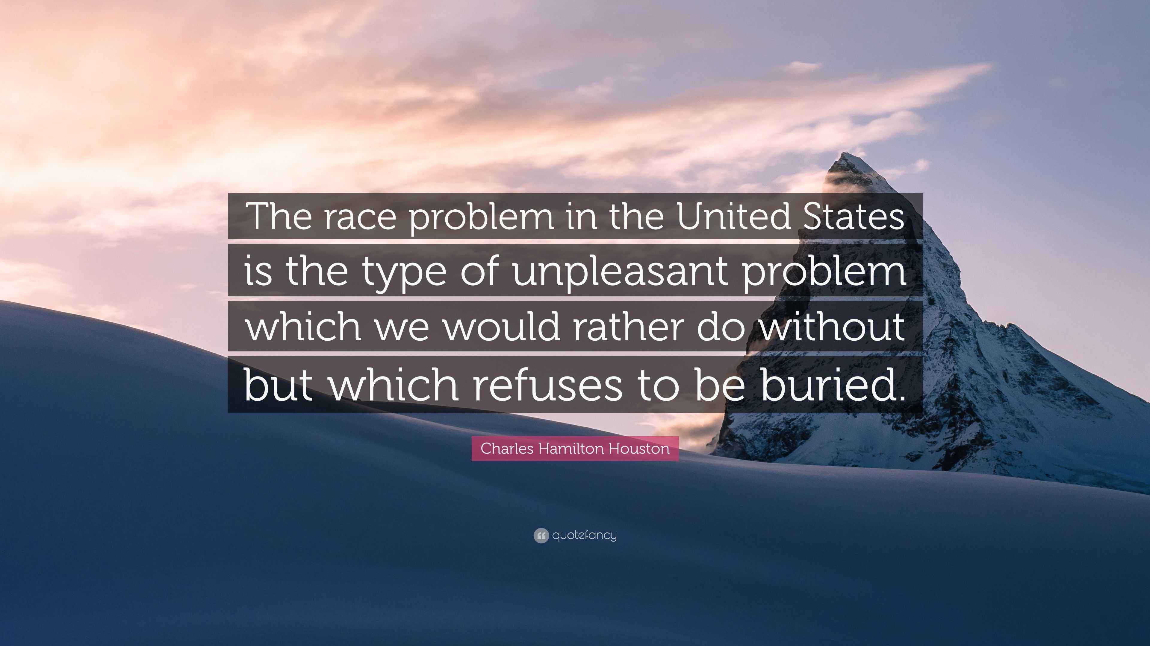 Charles Hamilton Houston Quote: “The race problem in the United States ...