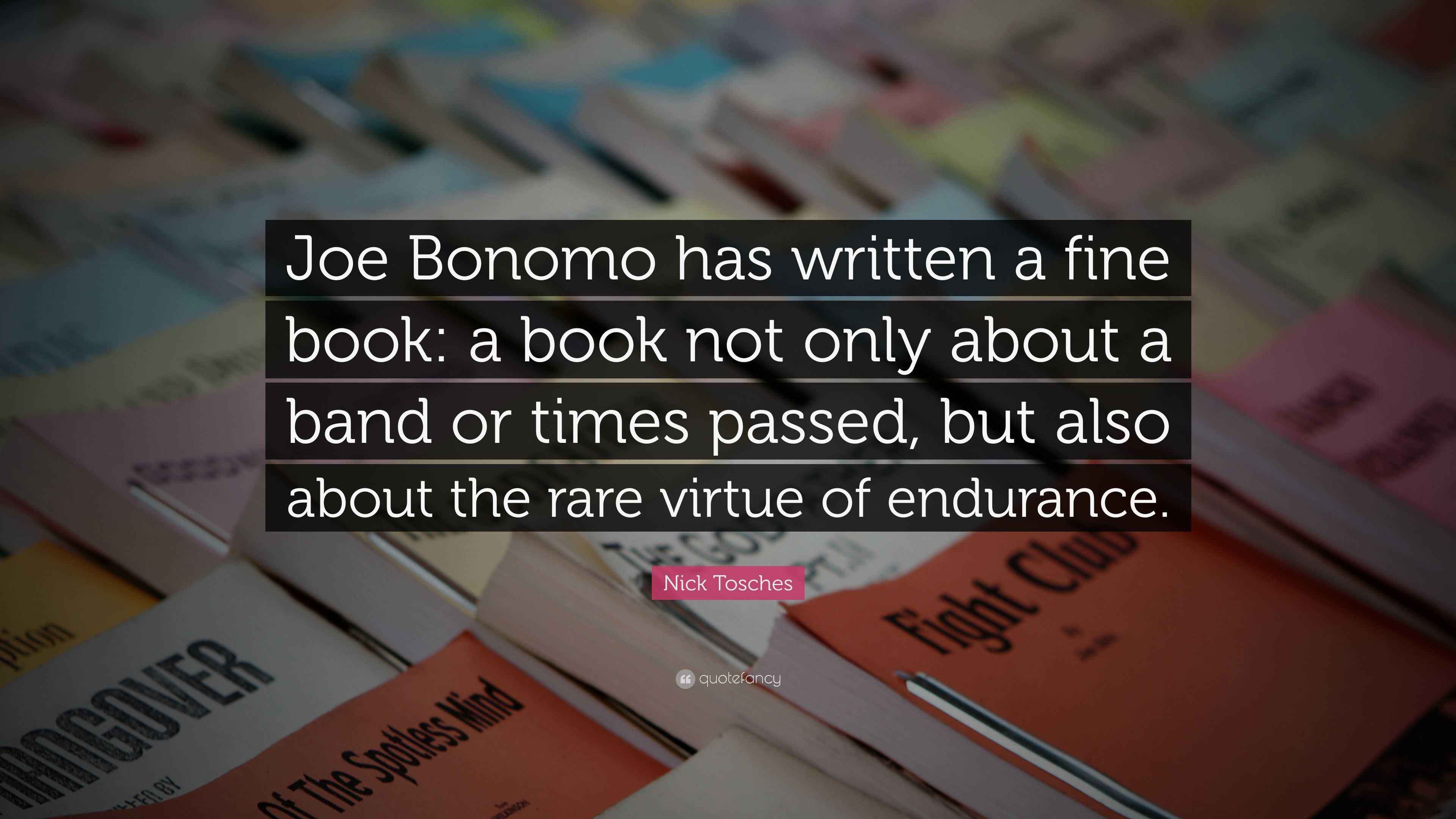 Nick Tosches Quote: “Joe Bonomo has written a fine book: a book not ...