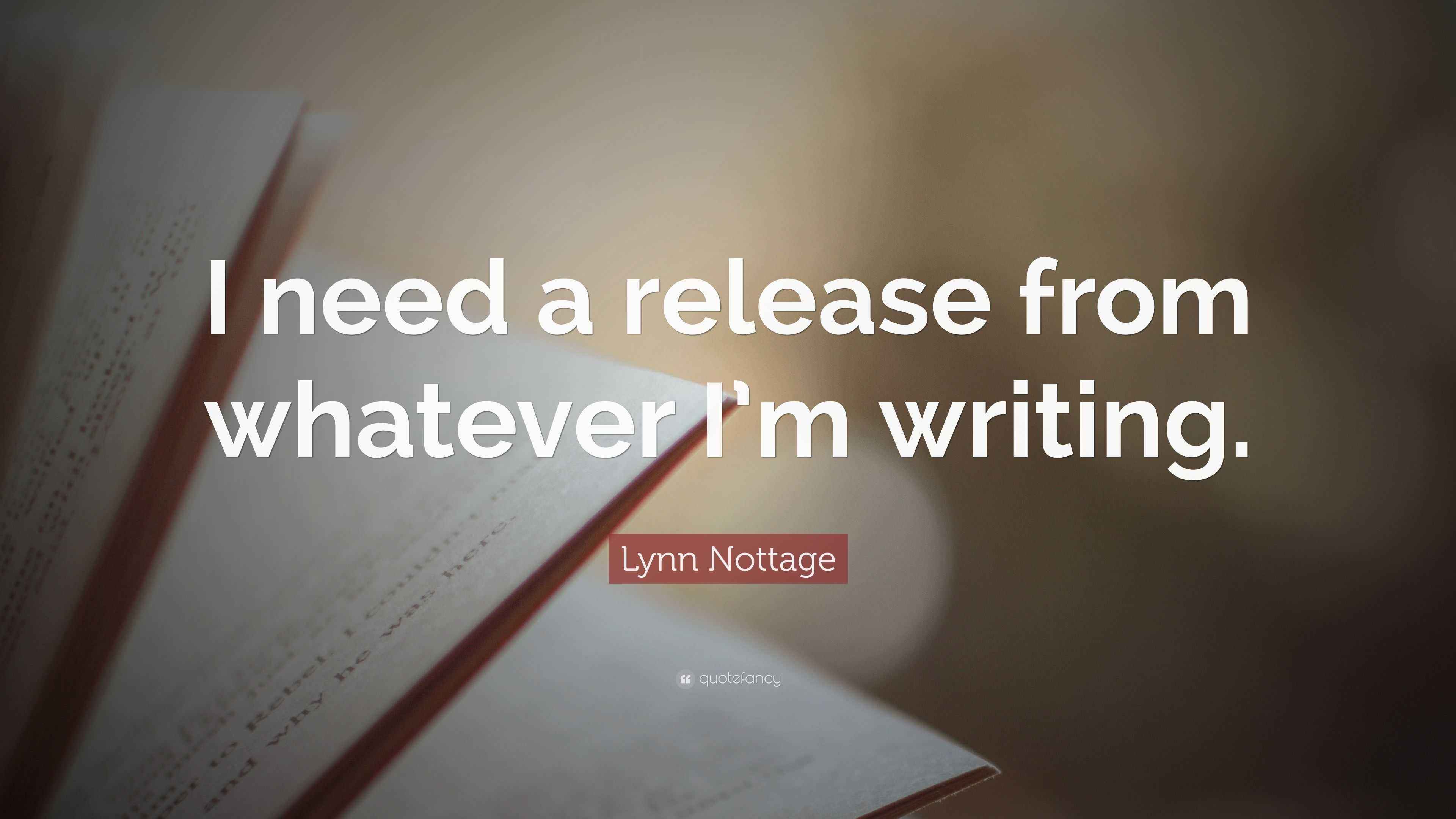 Lynn Nottage Quote: “I need a release from whatever I’m writing.”