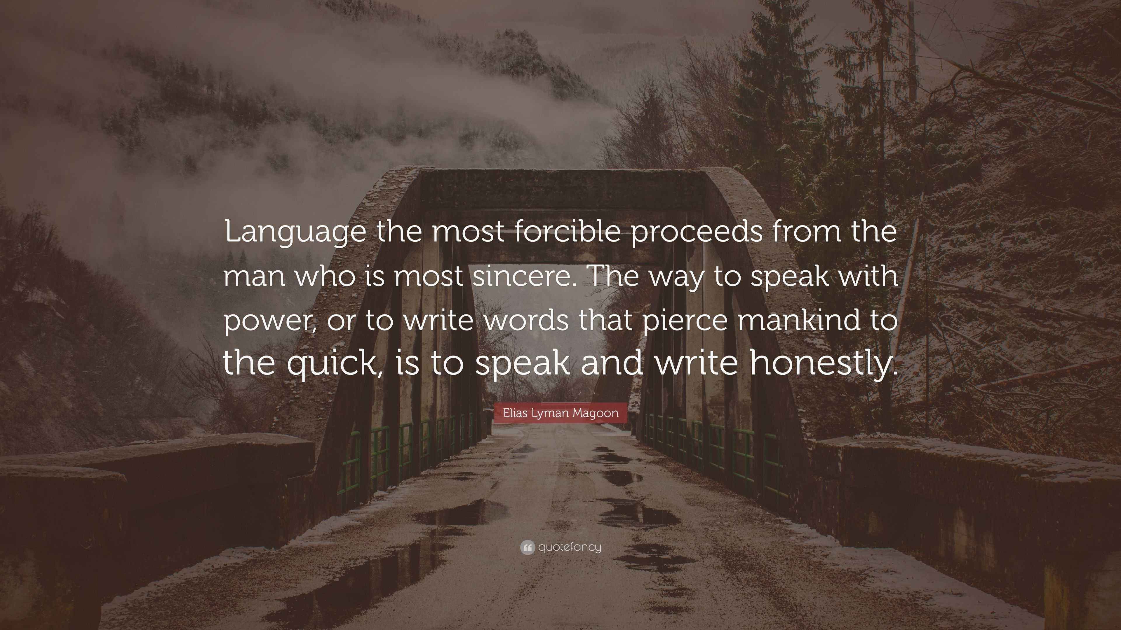 Elias Lyman Magoon Quote: “Language the most forcible proceeds from the ...
