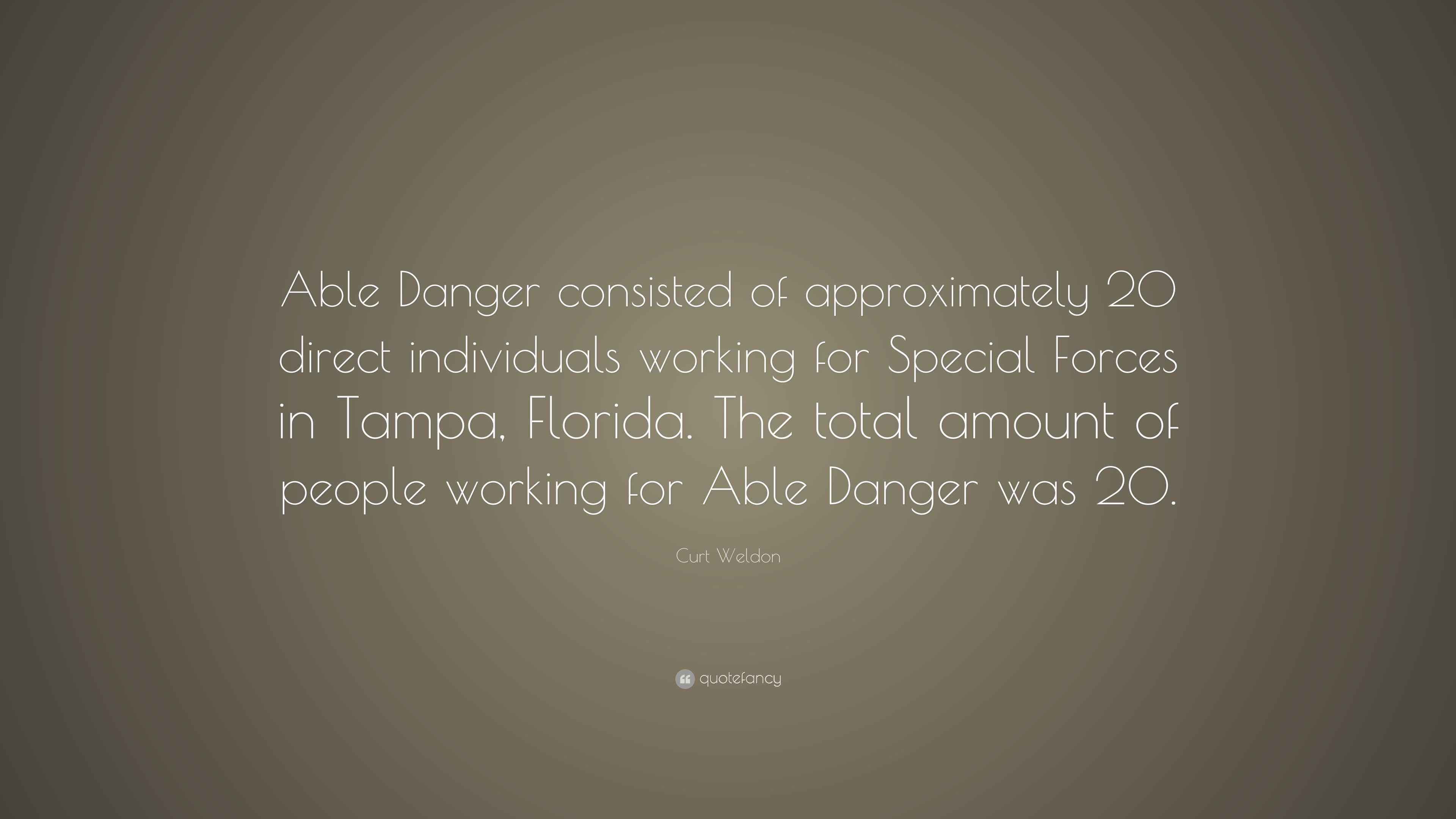 Curt Weldon Quote: “Able Danger consisted of approximately 20 direct ...