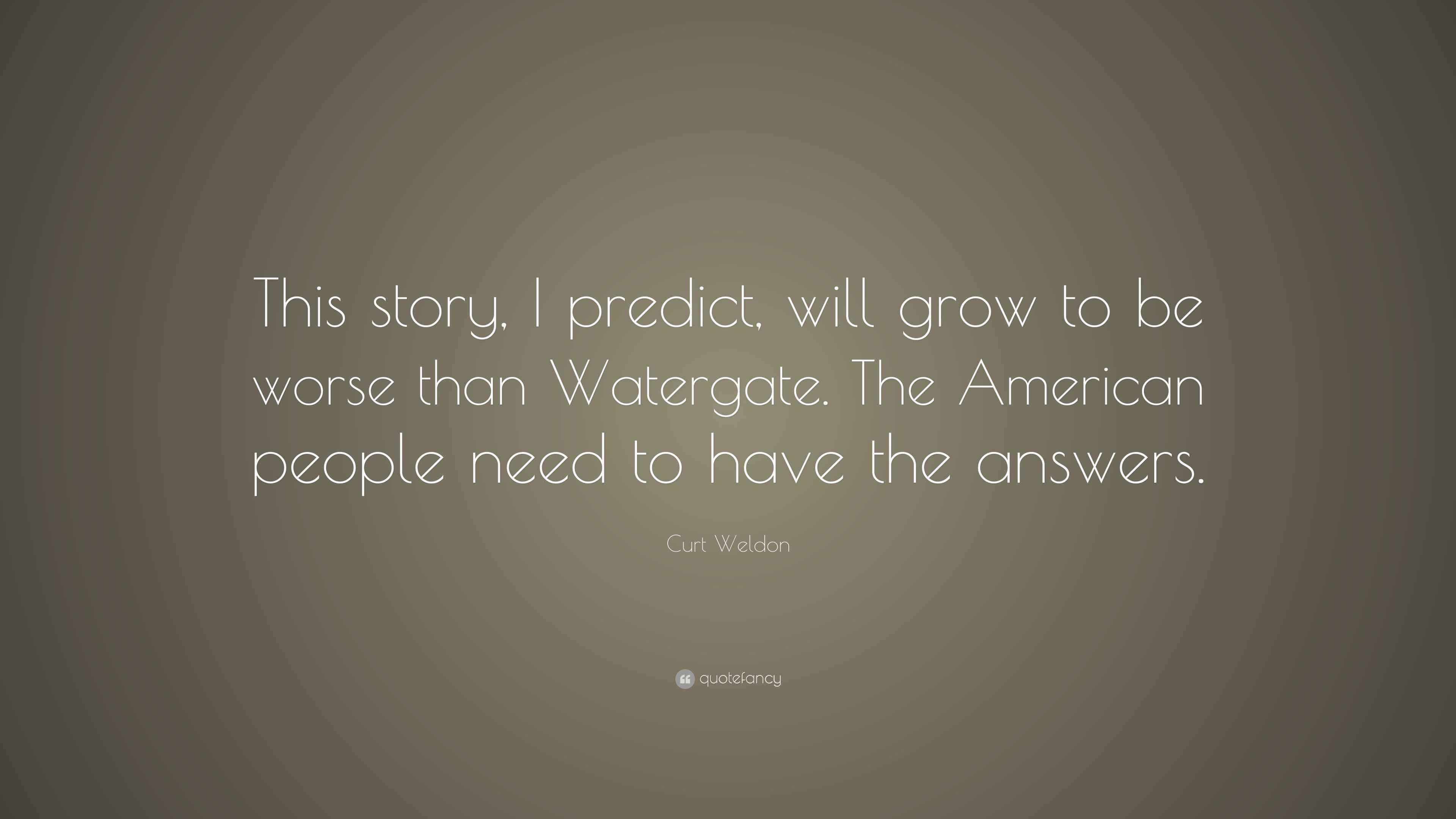 Curt Weldon Quote: “This story, I predict, will grow to be worse than ...