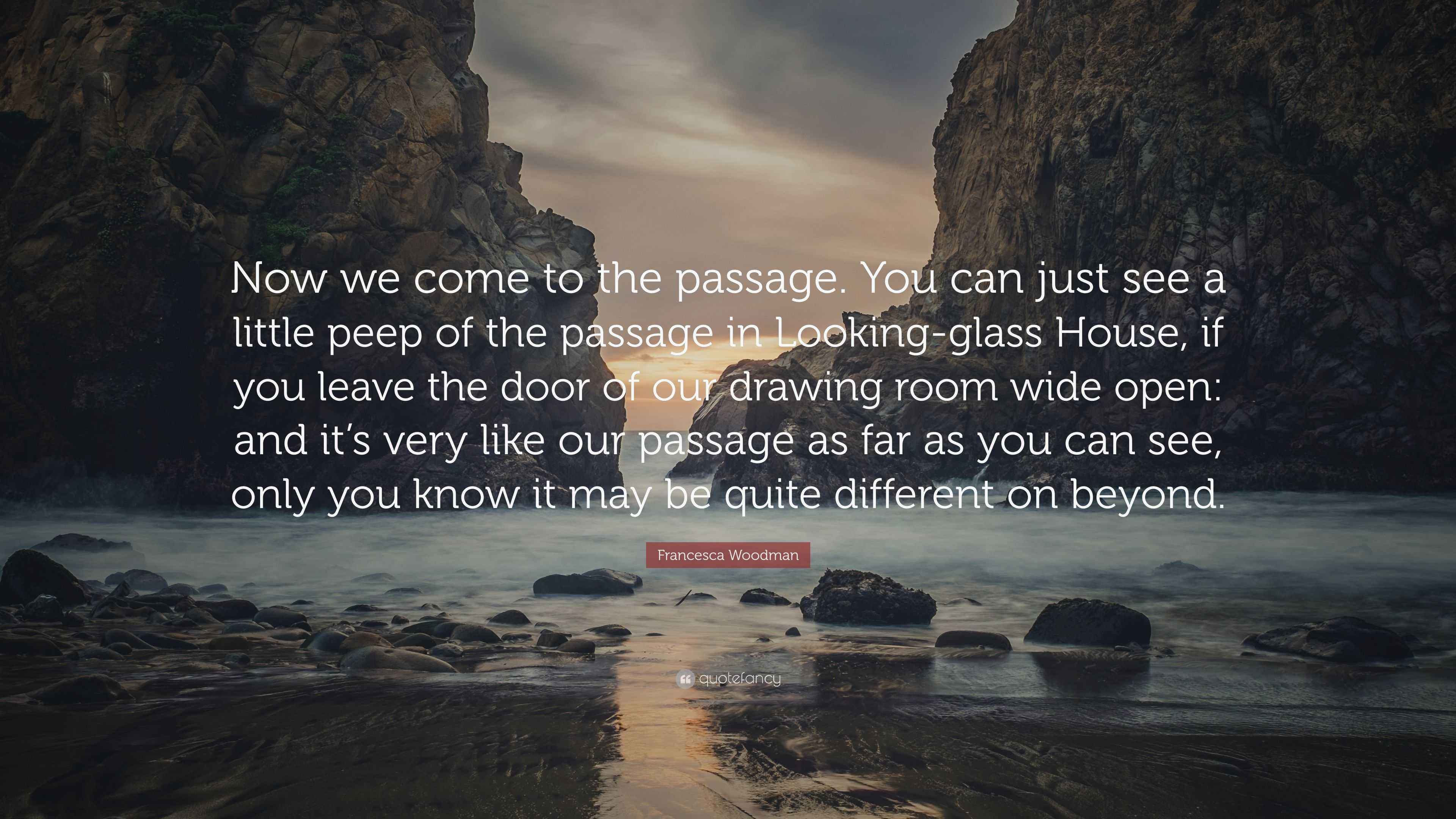 Francesca Woodman Quote: “Now we come to the passage. You can just see ...
