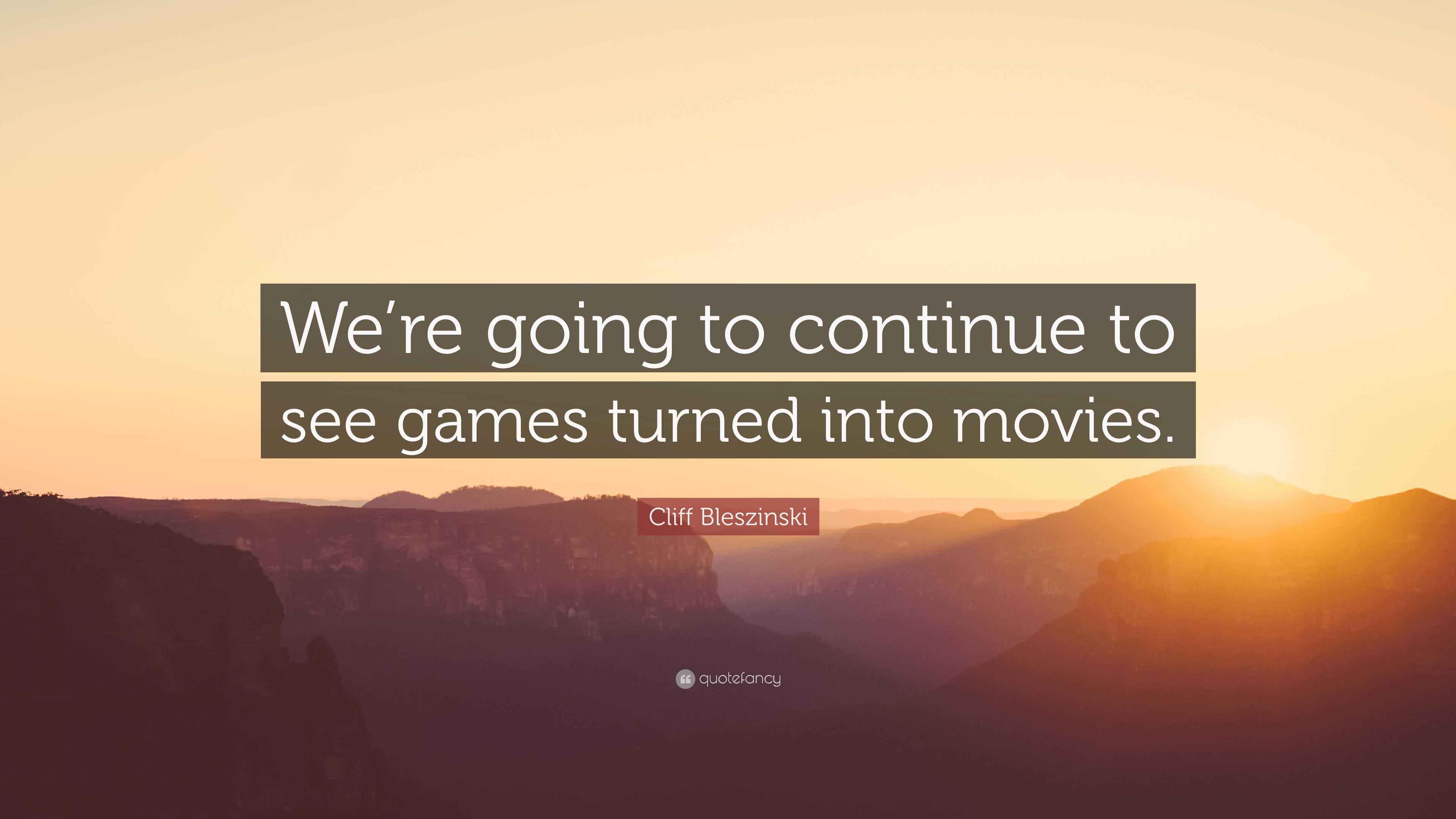 Cliff Bleszinski Quote: “We’re going to continue to see games turned ...