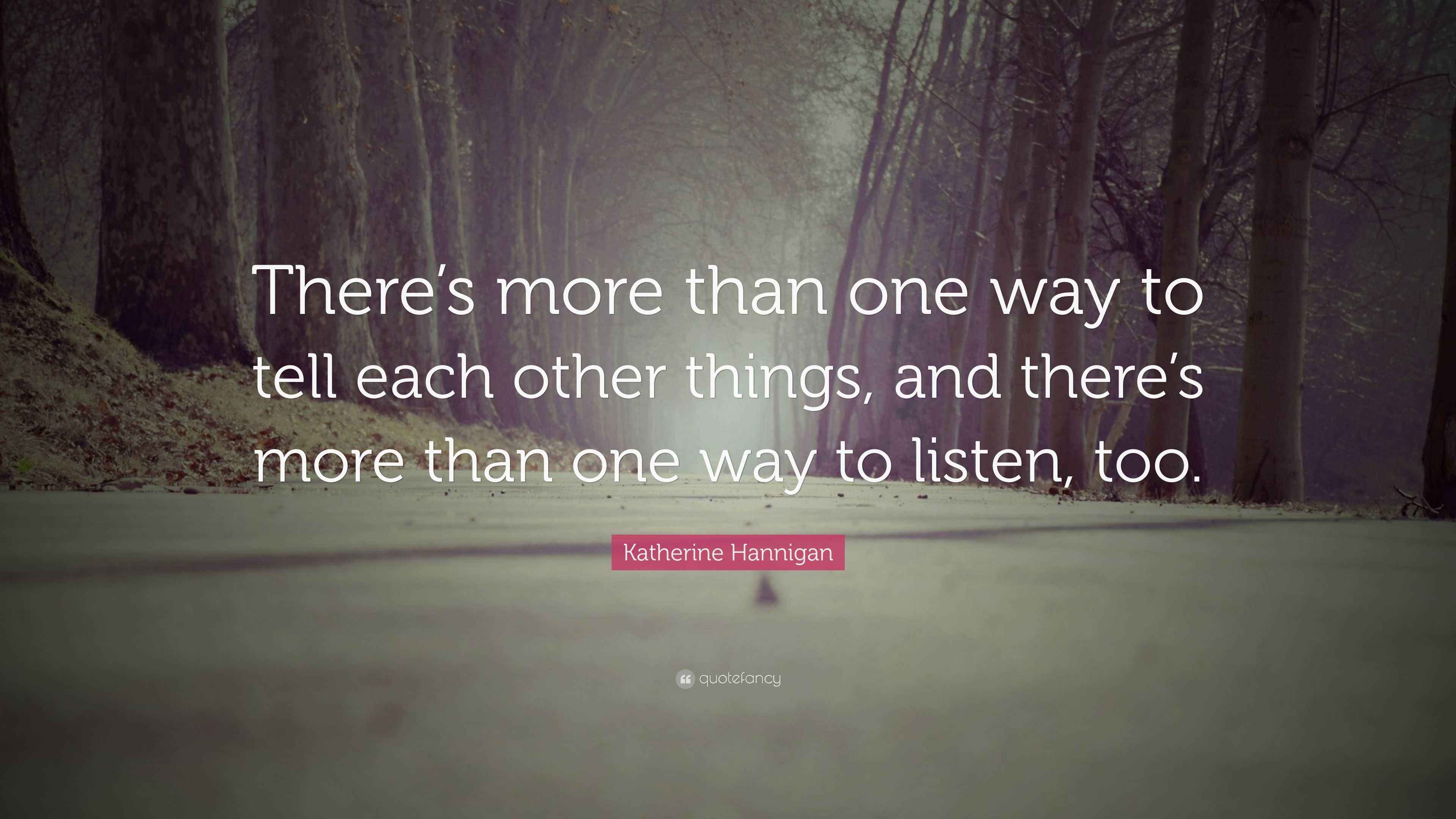 Katherine Hannigan Quote: “There’s more than one way to tell each other ...
