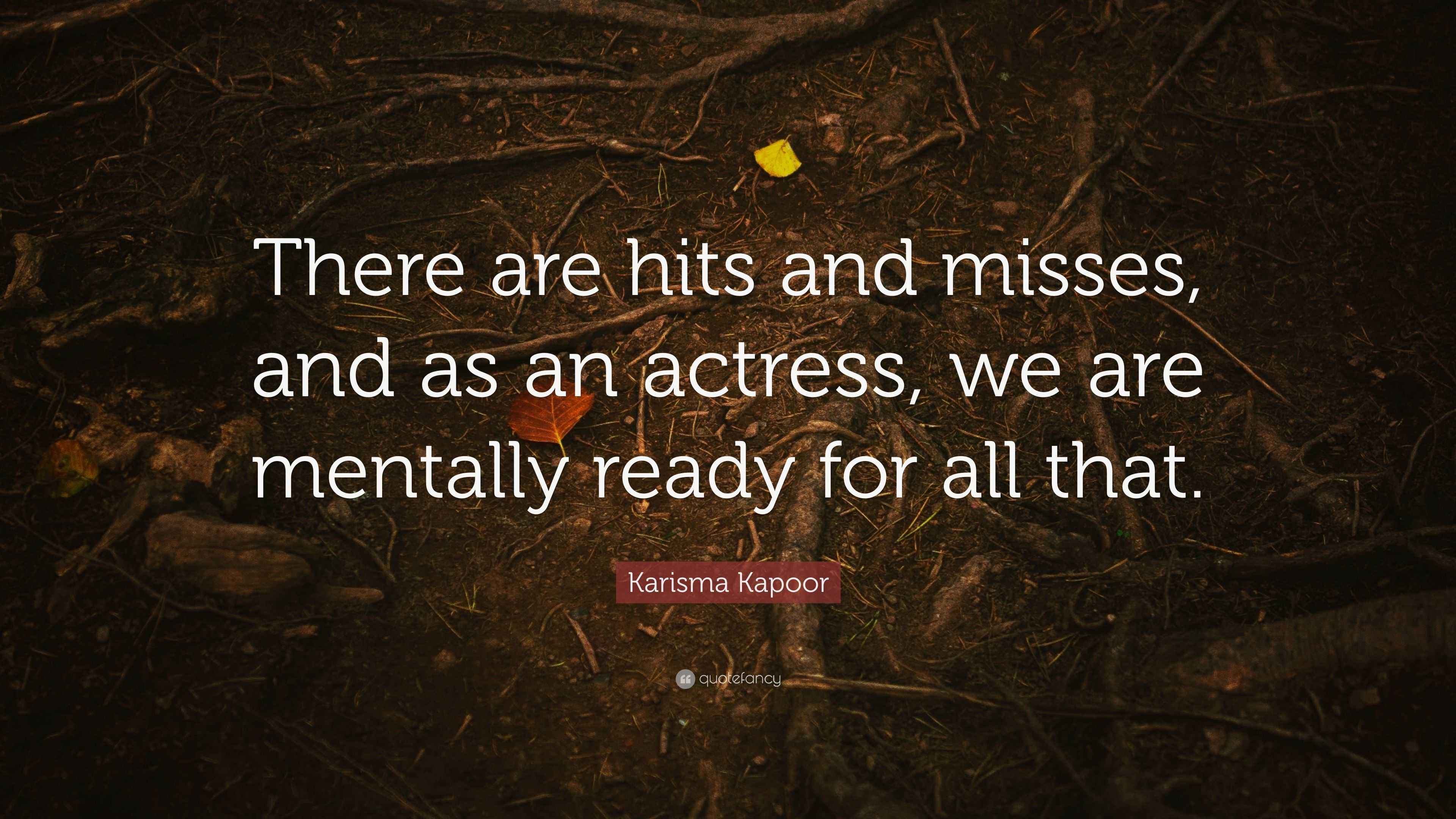 Karisma Kapoor Quote: “There are hits and misses, and as an actress, we ...
