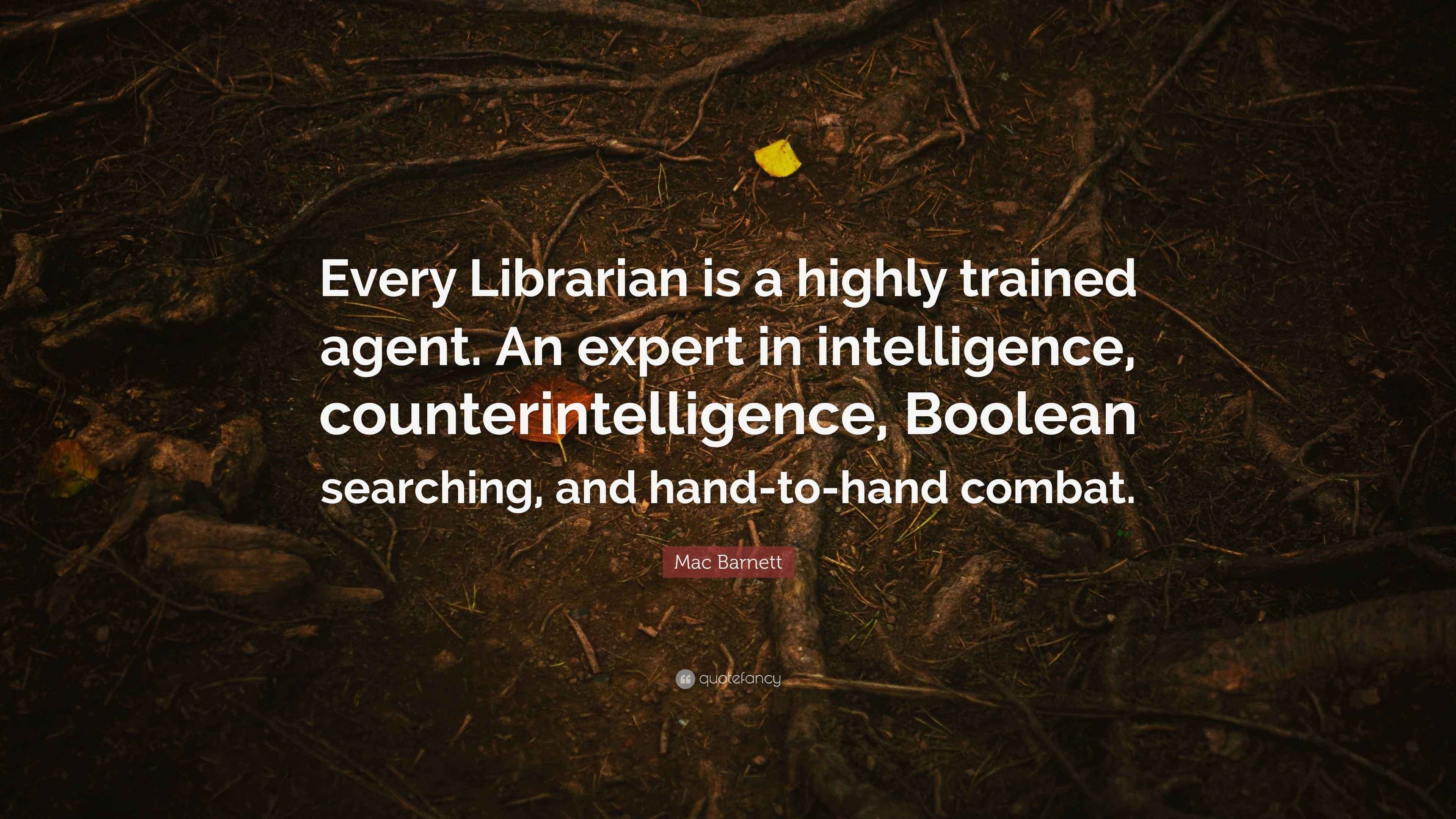 Mac Barnett Quote: “Every Librarian is a highly trained agent. An ...