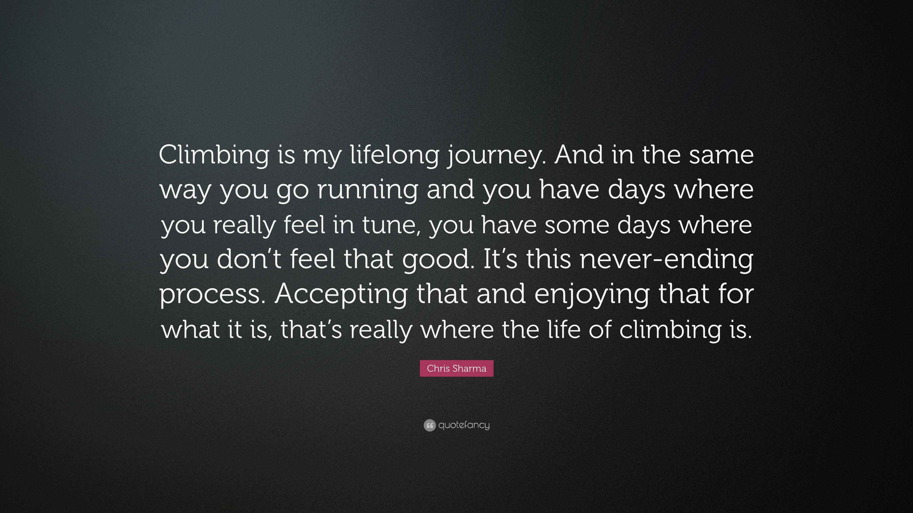 Chris Sharma Quote: “Climbing is my lifelong journey. And in the same ...