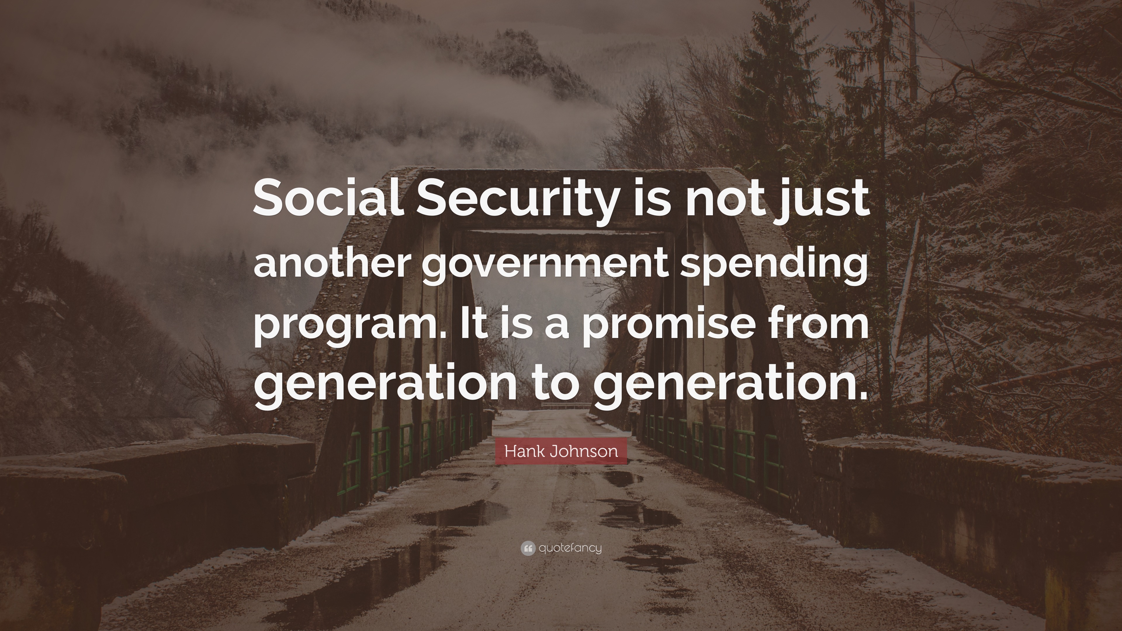 Hank Johnson Quote: “Social Security is not just another government ...